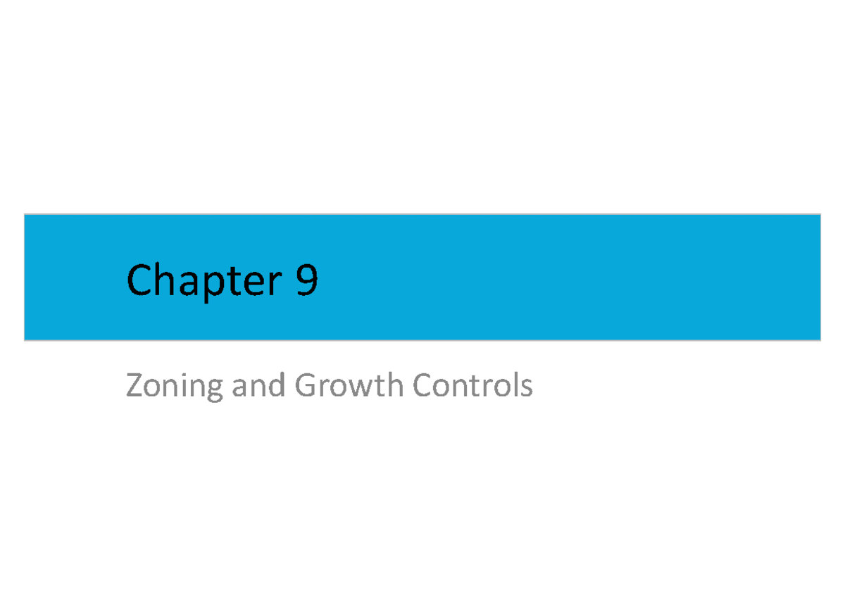 Chap09 - slides - Zoning and Growth Controls Chapter 9 Zoning and Growth Controls: Introduction ...