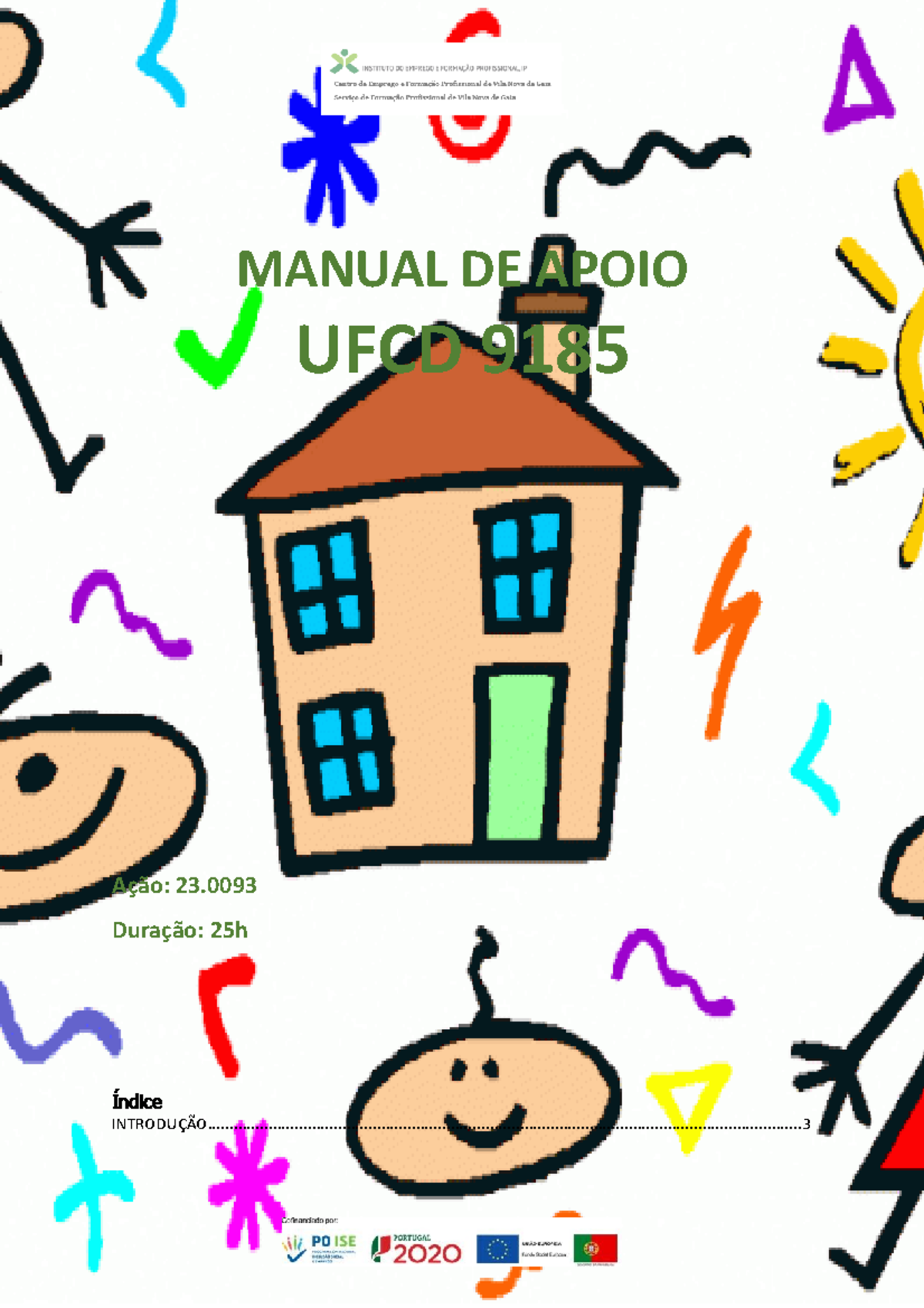 Manual 9185 - MANUAL DE APOIO UFCD 9185 Ação: 23. Duração: 25h Índice ...