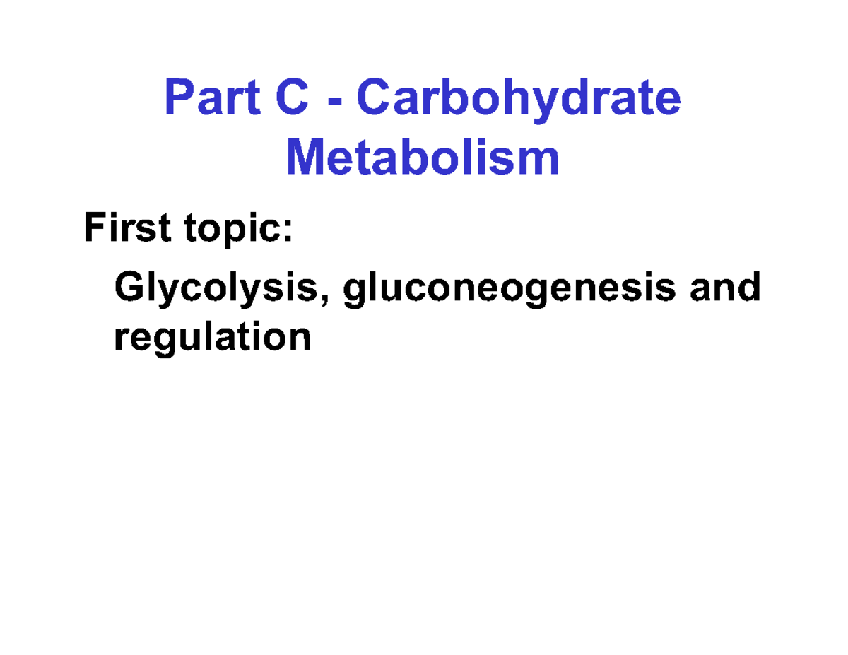BIOC 3560 C Carb Metab skeleton - Part C - Carbohydrate Metabolism First topic: Glycolysis ...