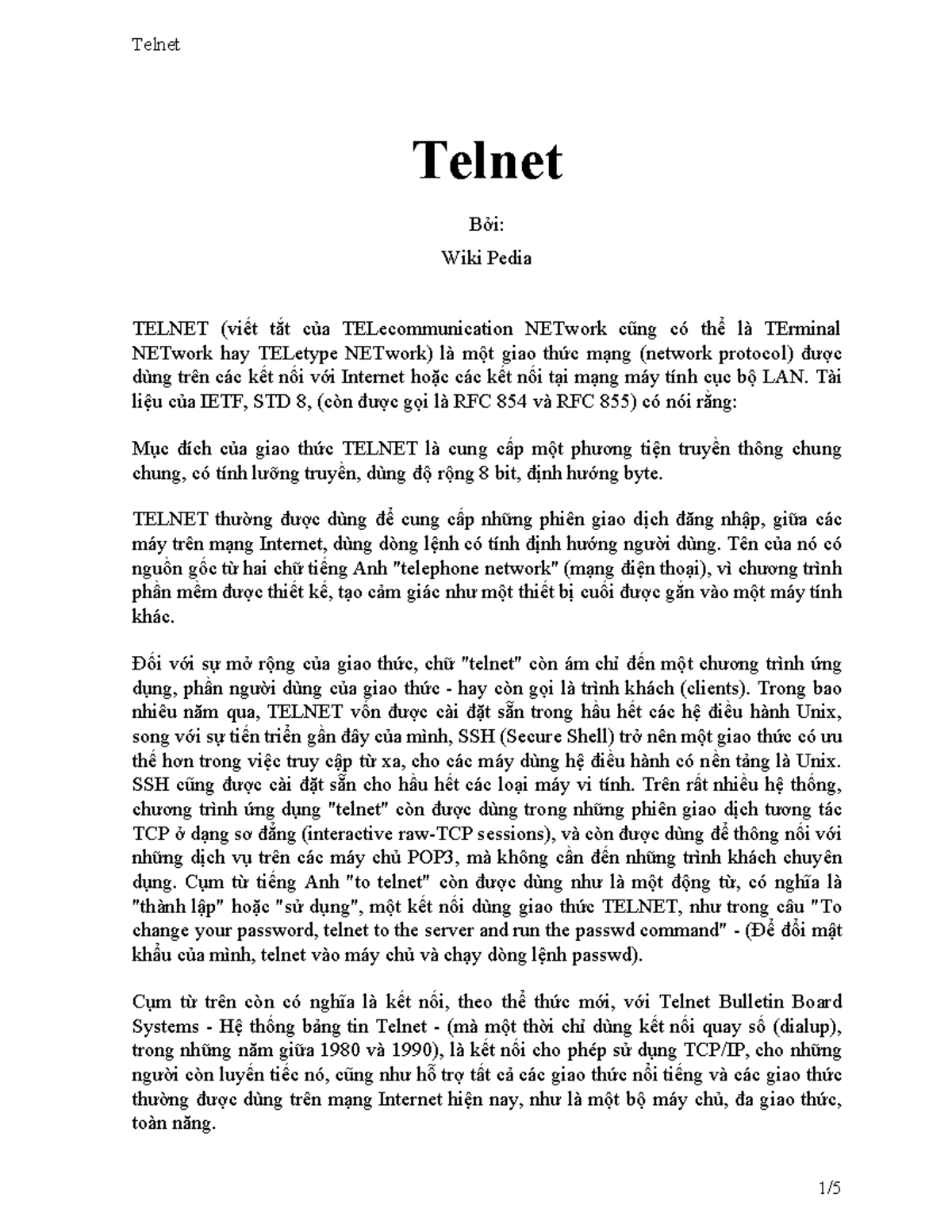 Telnet - Telnet Bởi: Wiki Pedia TELNET (viết tắt của TELecommunication NETwork cũng có thể là ...