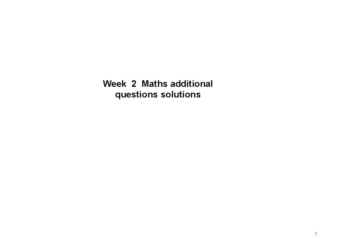 Week2 Maths additional questions-sol - 033230 - Week 2 Maths additional questions solutions ...