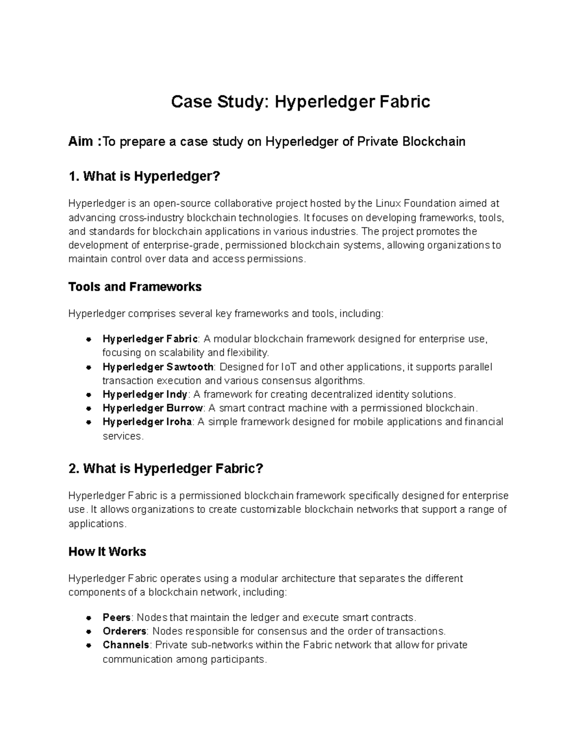 Case Study Hyperledger Fabric - What is Hyperledger? Hyperledger is an open-source collaborative ...