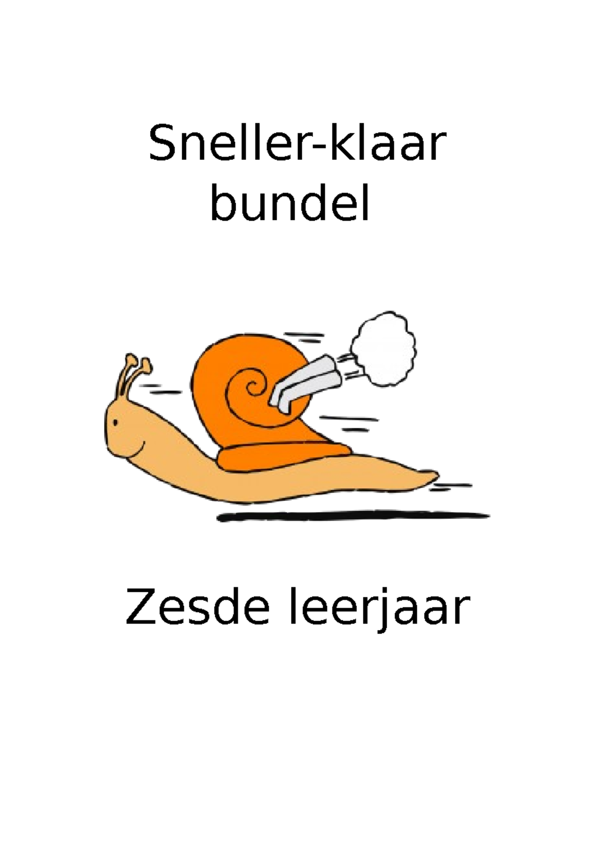 Sneller-klaar-bundel - Sneller-klaar bundel Zesde leerjaar Naam: - Studocu