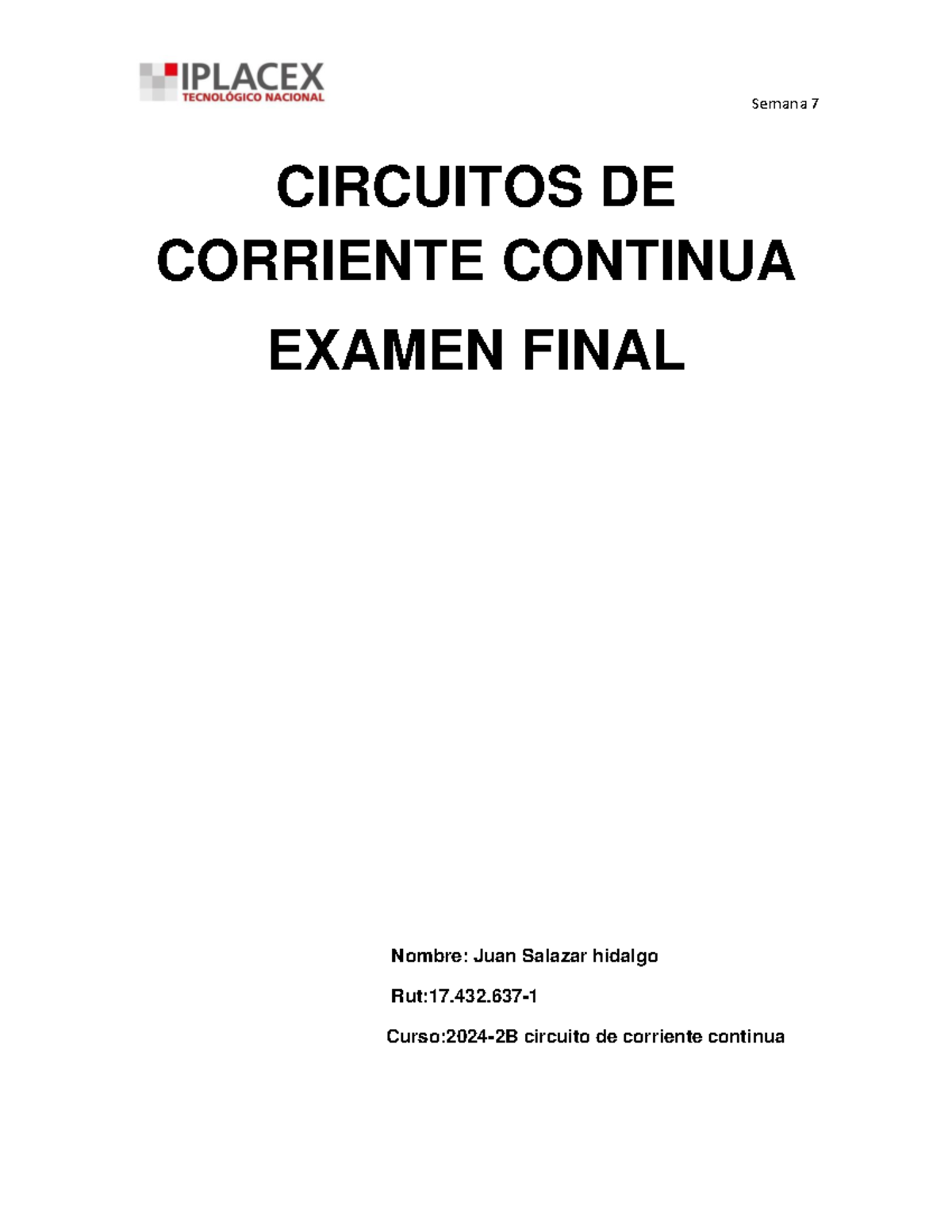 EVA 7A corriente continua - CIRCUITOS DE CORRIENTE CONTINUA EXAMEN FINAL Nombre: Juan Salazar ...