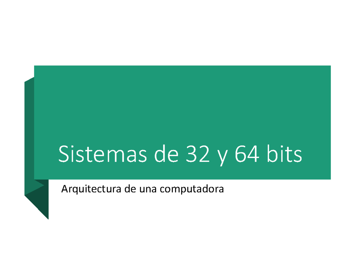 3 Arquitectura de 32 y 64 bits - Sistemas de 32 y 64 bits Arquitectura de una computadora - Studocu