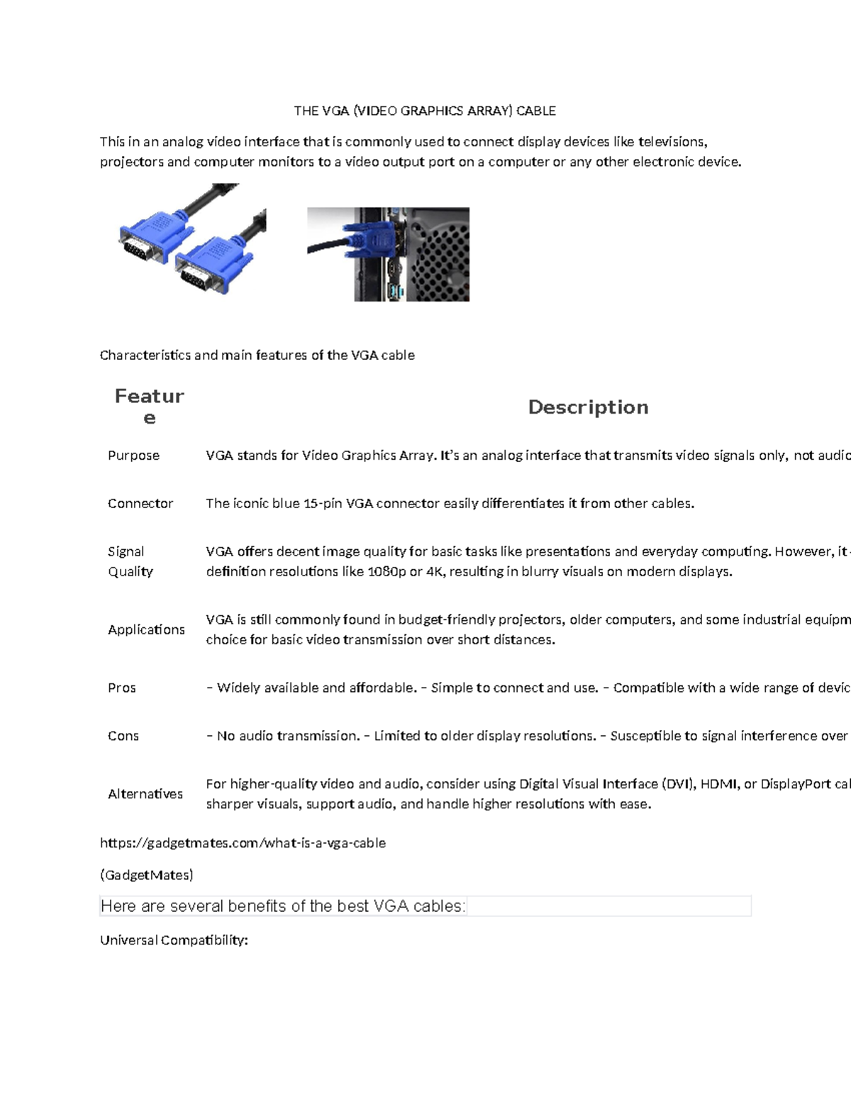 THE VGA - good - THE VGA (VIDEO GRAPHICS ARRAY) CABLE This in an analog video interface that is ...