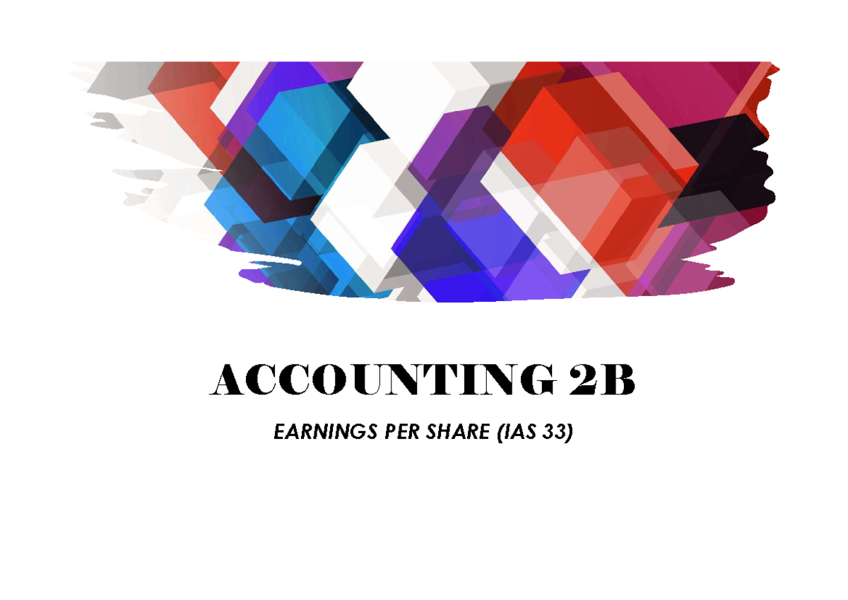 Accounting 2AB - EPS (IAS 33) - ACCOUNTING 2B EARNINGS PER SHARE (IAS ...