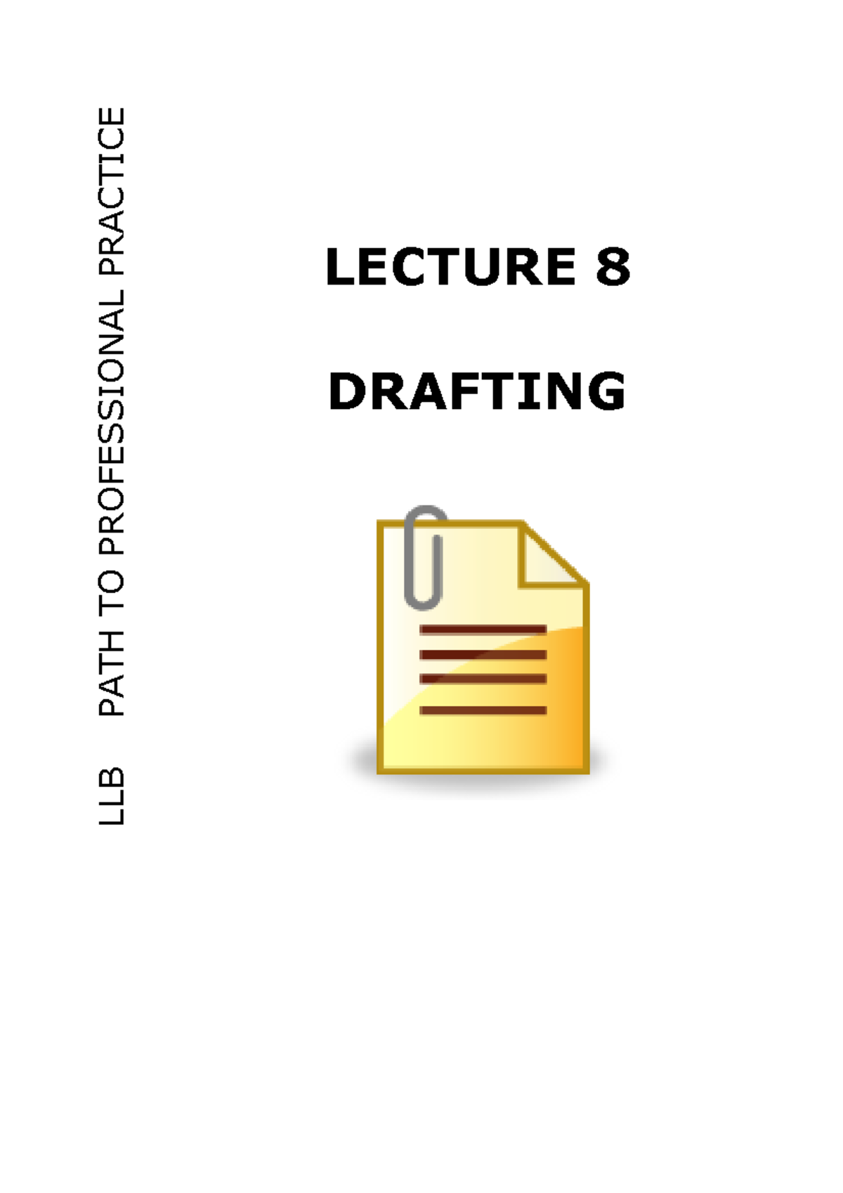 Lecture 8 Handout Drafting - LLB PATH TO PROFESSIONAL PRACTICE LECTURE ...