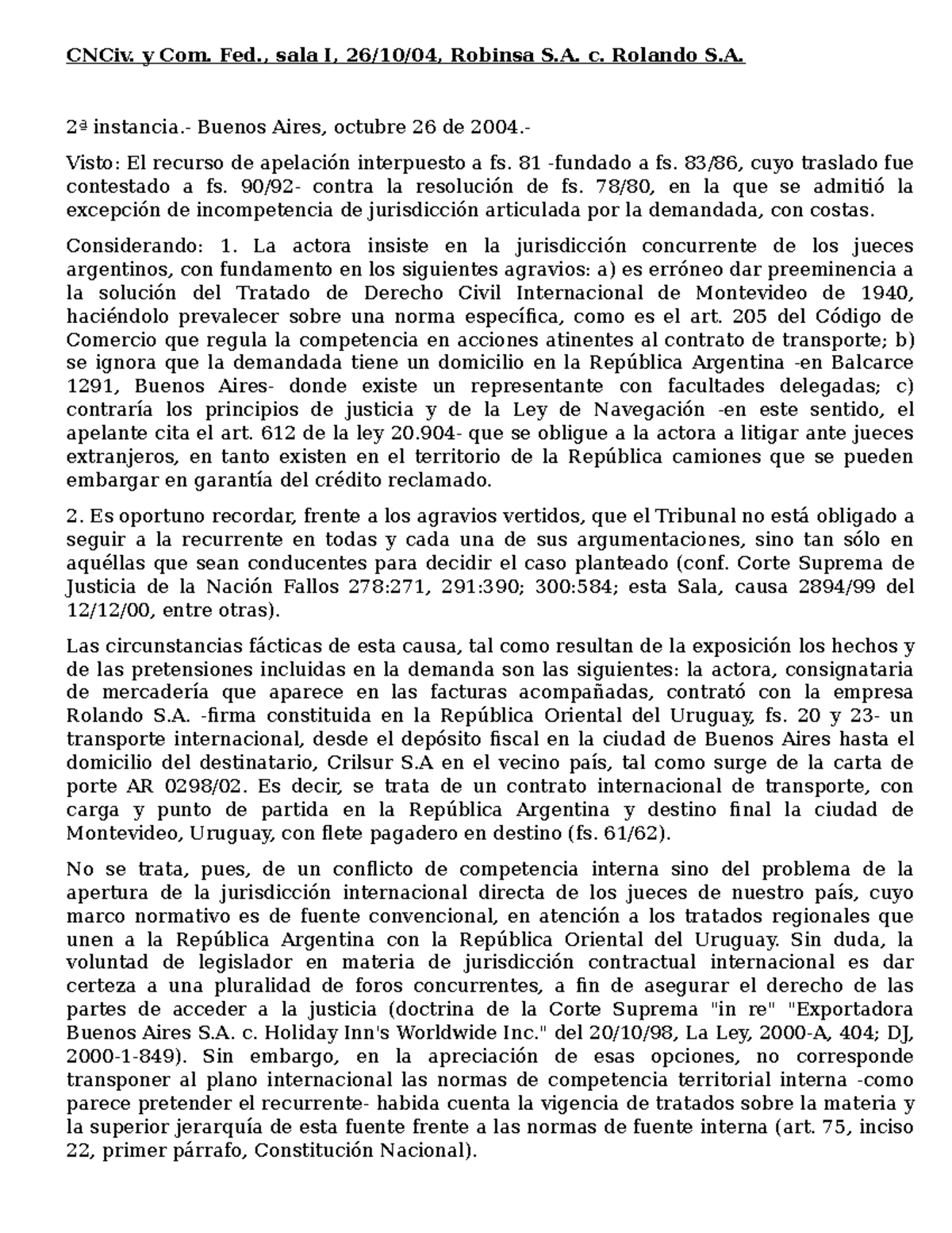 04 - Robinsa S.A. c. Rolando SA - CNCiv. y Com. Fed., sala I, 26/10/04 ...