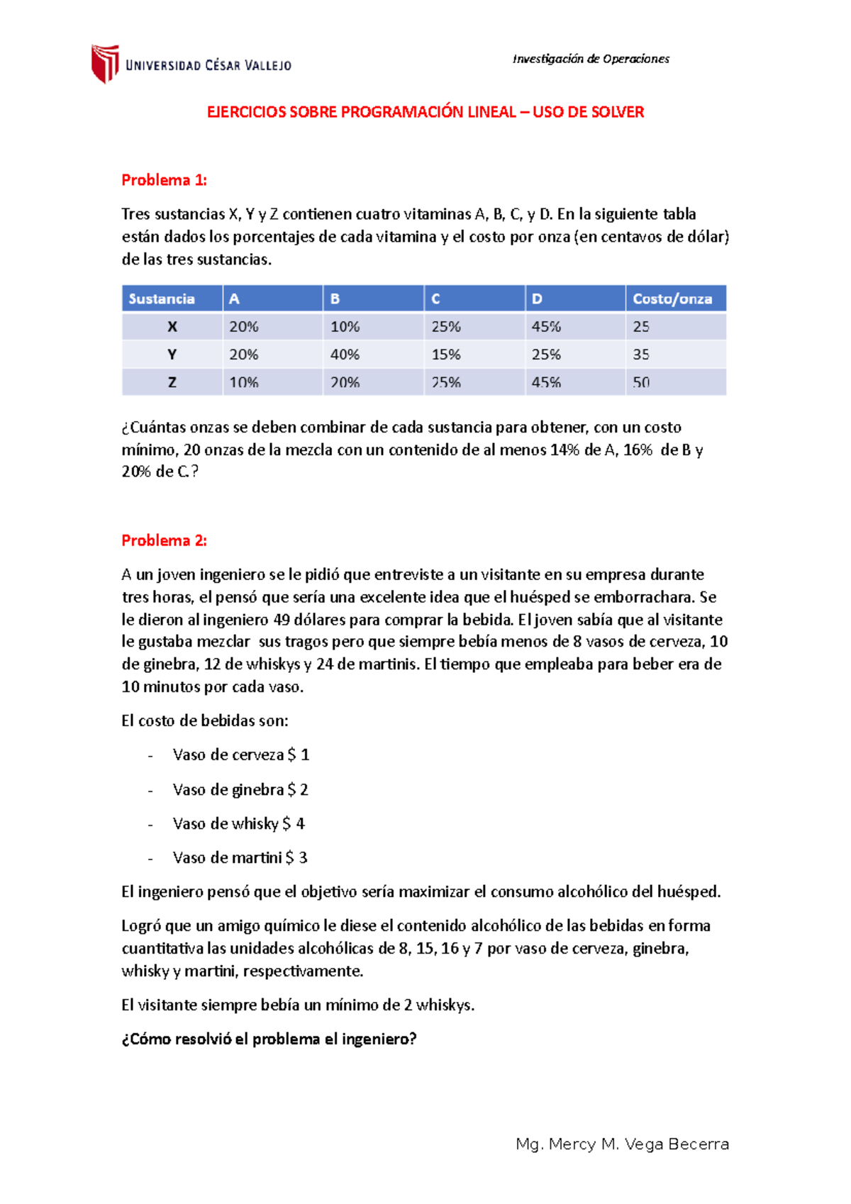 Práctica Calificada S3-1 - EJERCICIOS SOBRE PROGRAMACIÓN LINEAL – USO DE SOLVER Problema 1: Tres ...
