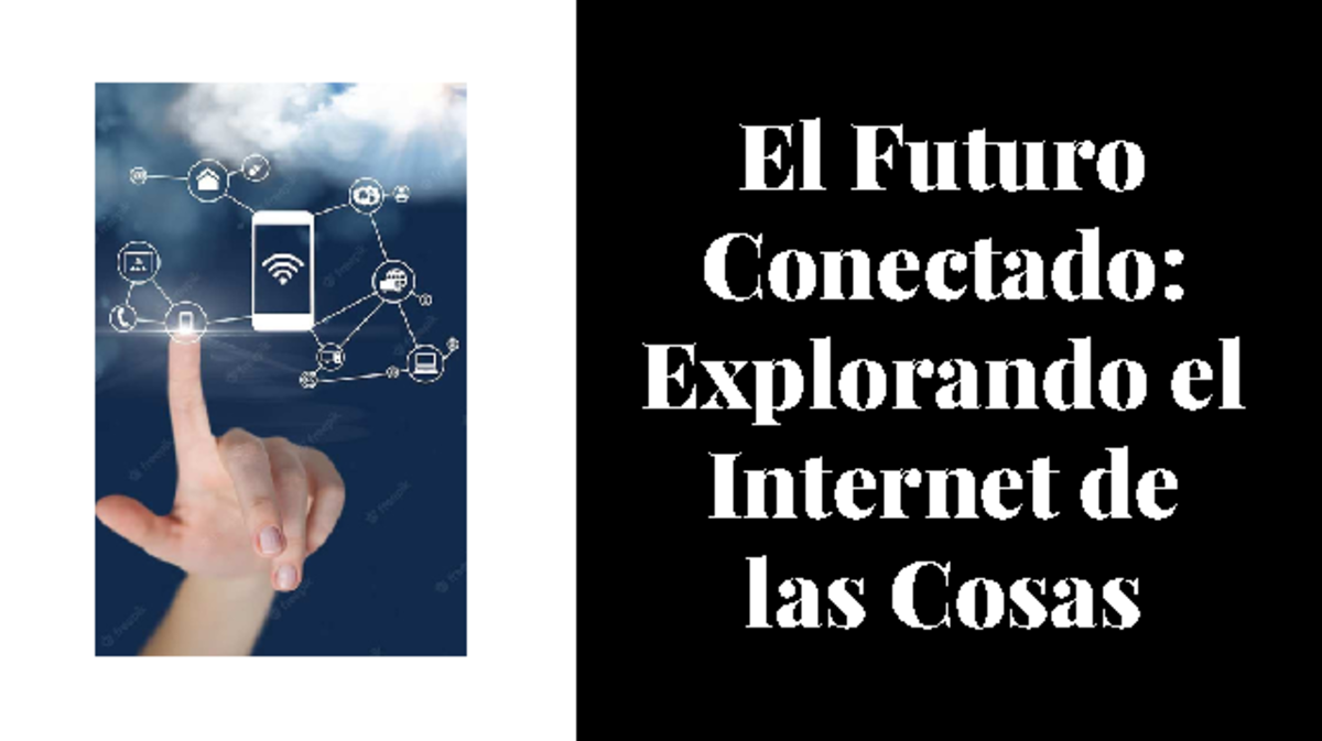 El Futuro Conectado Explorando el Internet de las Cosas (Io T) - El ...
