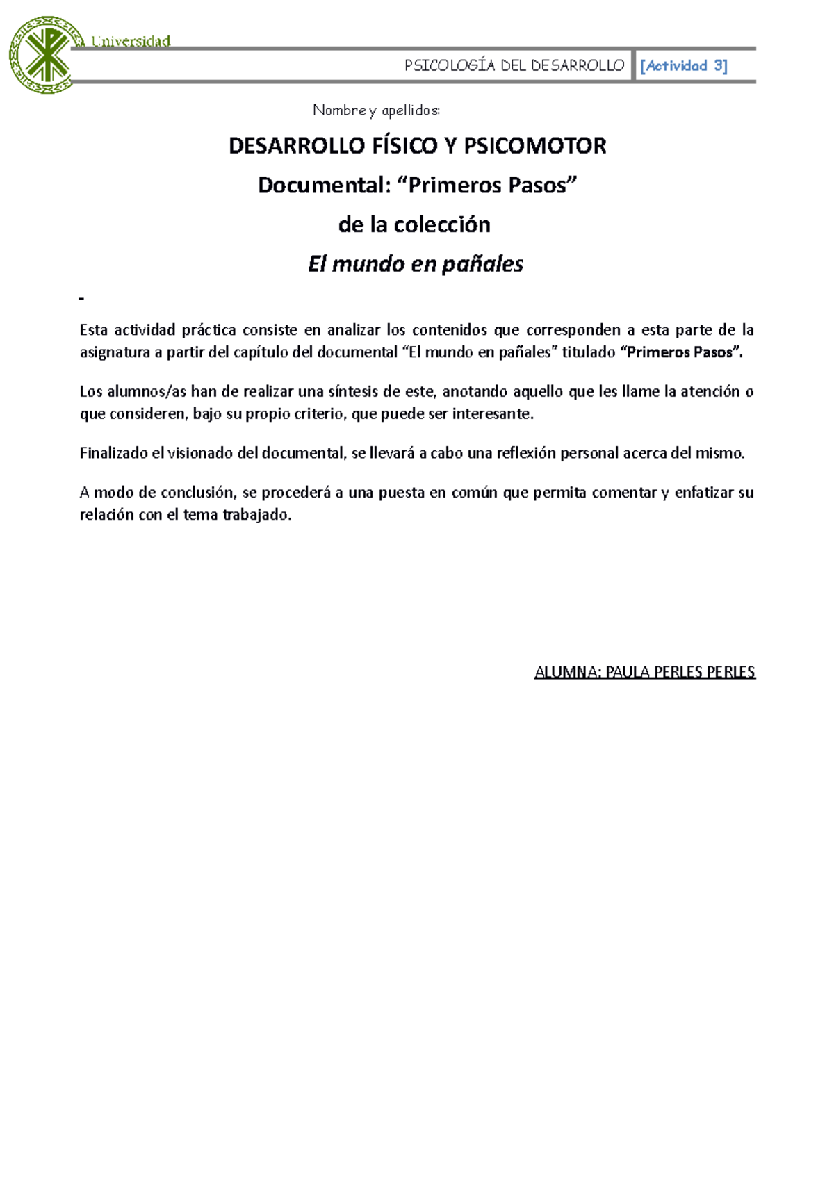 Actividad 3. Desarrollo f Ã­sico y psicomotor. Documental Primeros pasos - PSICOLOGÍA DEL - Studocu
