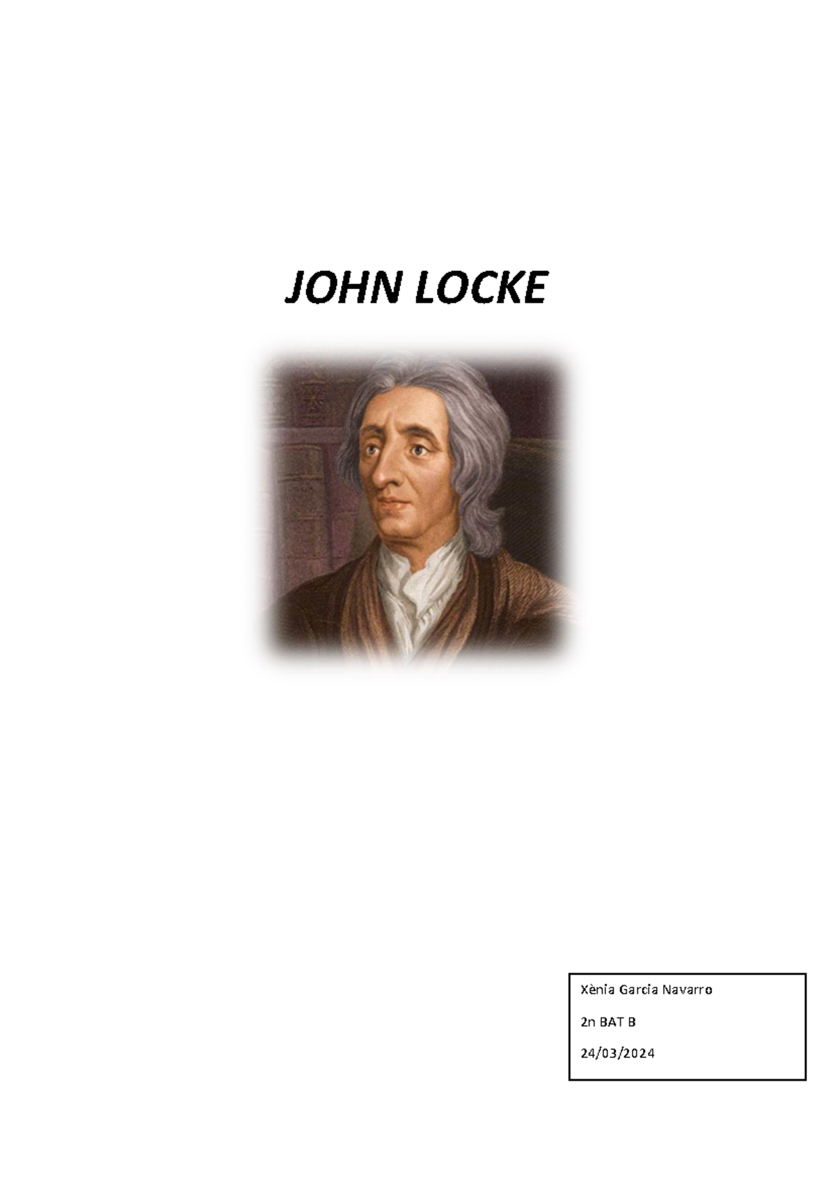 Treball Locke - JOHN LOCKE Xènia Garcia Navarro 2n BAT B 24/03/ TEORIA LIBERALISTA DE LOCKE. La ...