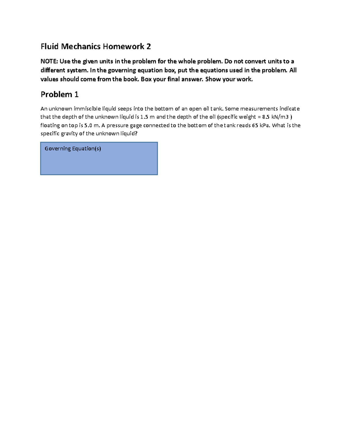 Spring 23 Fluid Mechanics hw 2 - Fluid Mechanics Homework 2 NOTE: Use the given units in the ...