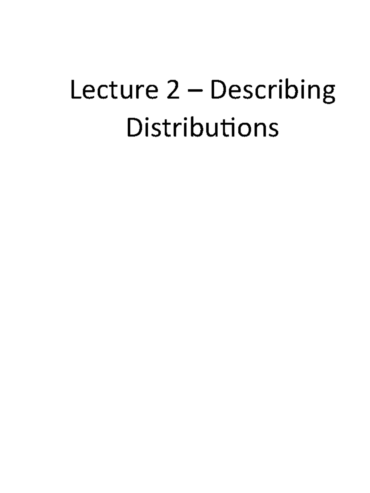 Chapter 2 - Lecture notes 2 - Lecture 2 Describing Distributions ...