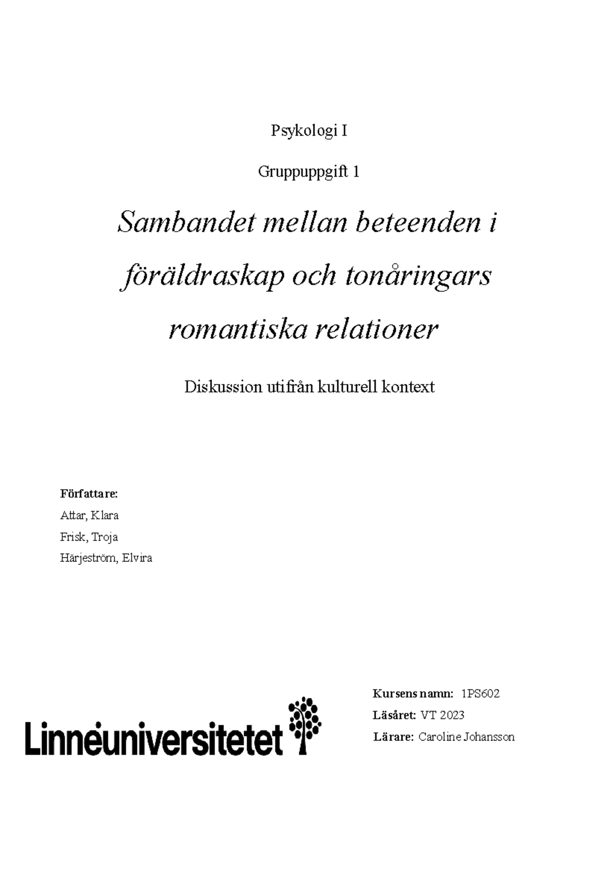 Gruppuppgift 1 delkurs 2 - Psykologi I Gruppuppgift 1 Sambandet mellan beteenden i föräldraskap ...