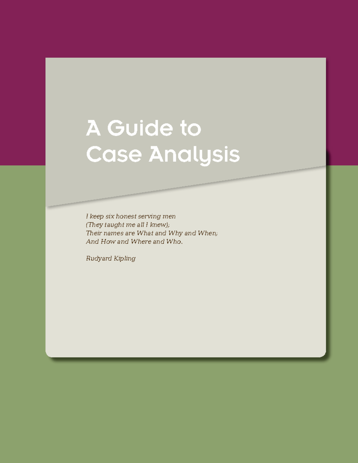 Guide to Case Analysis - A Guide to Case Analysis I keep six honest ...