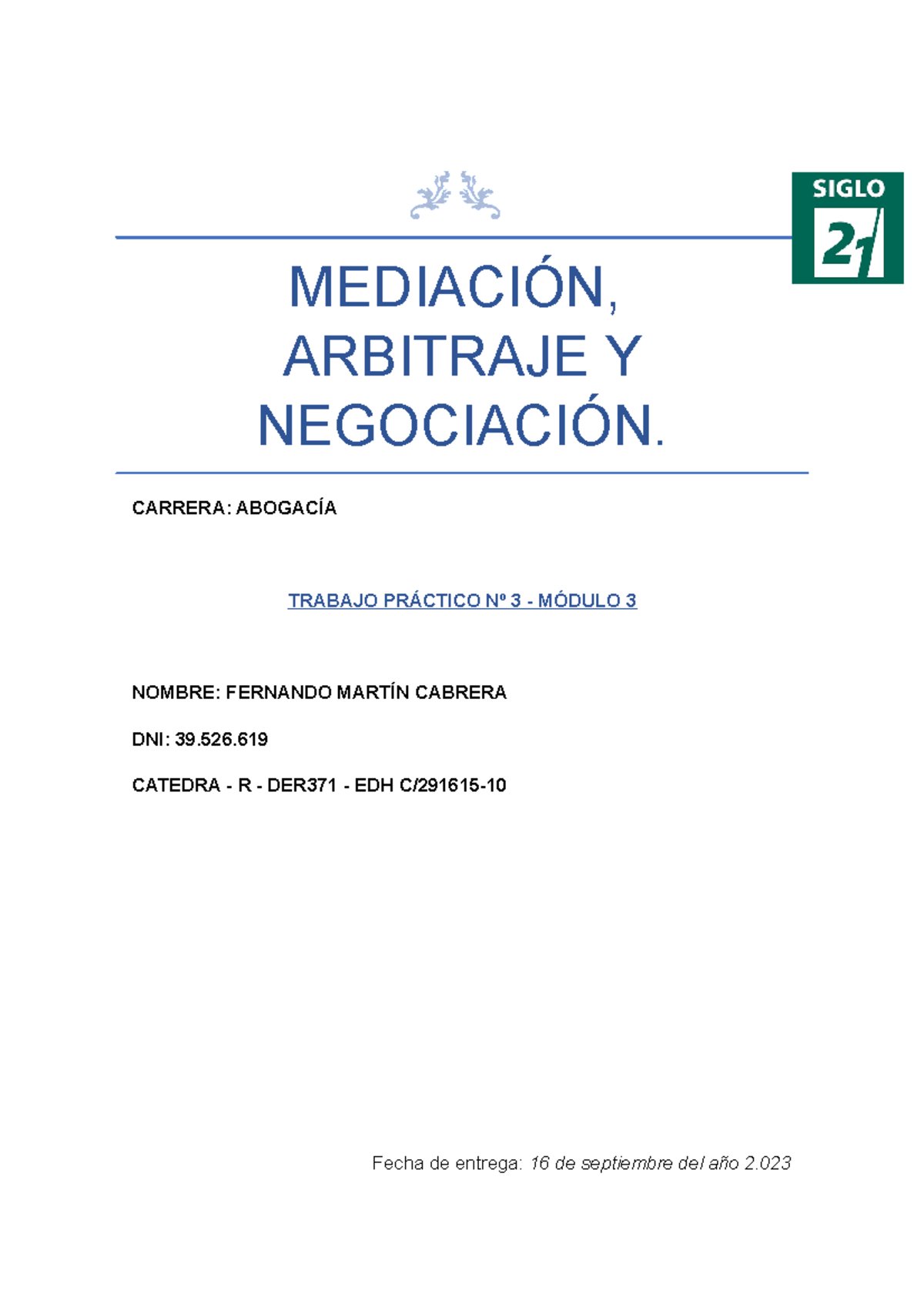 Trabajo Práctico 3 - MEDIACIÓN, ARBITRAJE Y NEGOCIACIÓN. CARRERA: ABOGACÍA TRABAJO PRÁCTICO Nº 3 ...