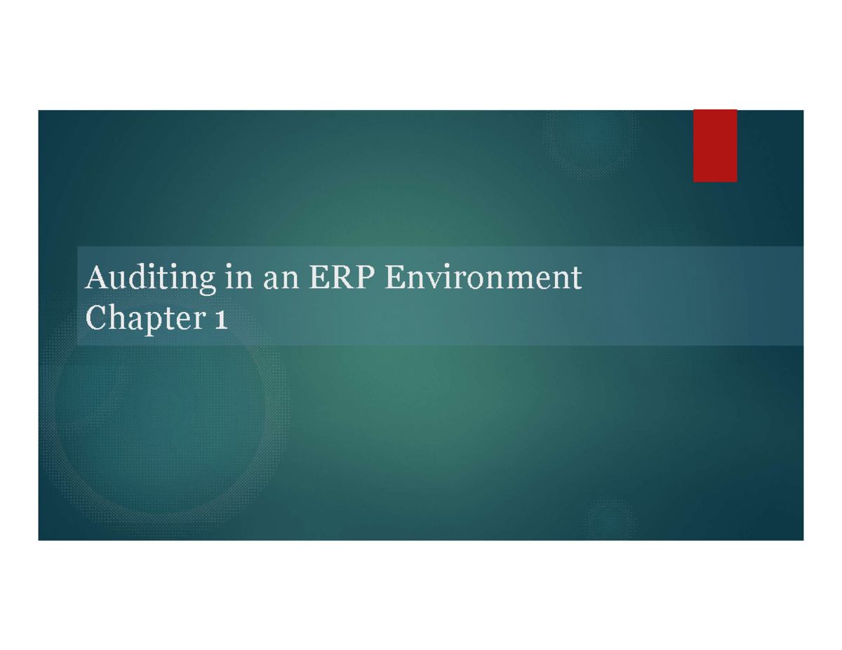 Auditing in ERP - Introduction - Auditing in an ERP Environment Chapter 1 Accounting in ERPs All ...