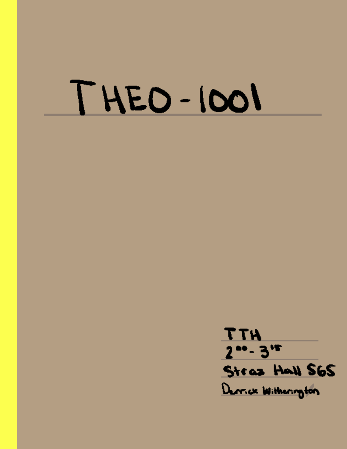 THEO-1001 Notebook - Dr. T. Derrick Witherington - THEO - ITH 2 - 315 ...