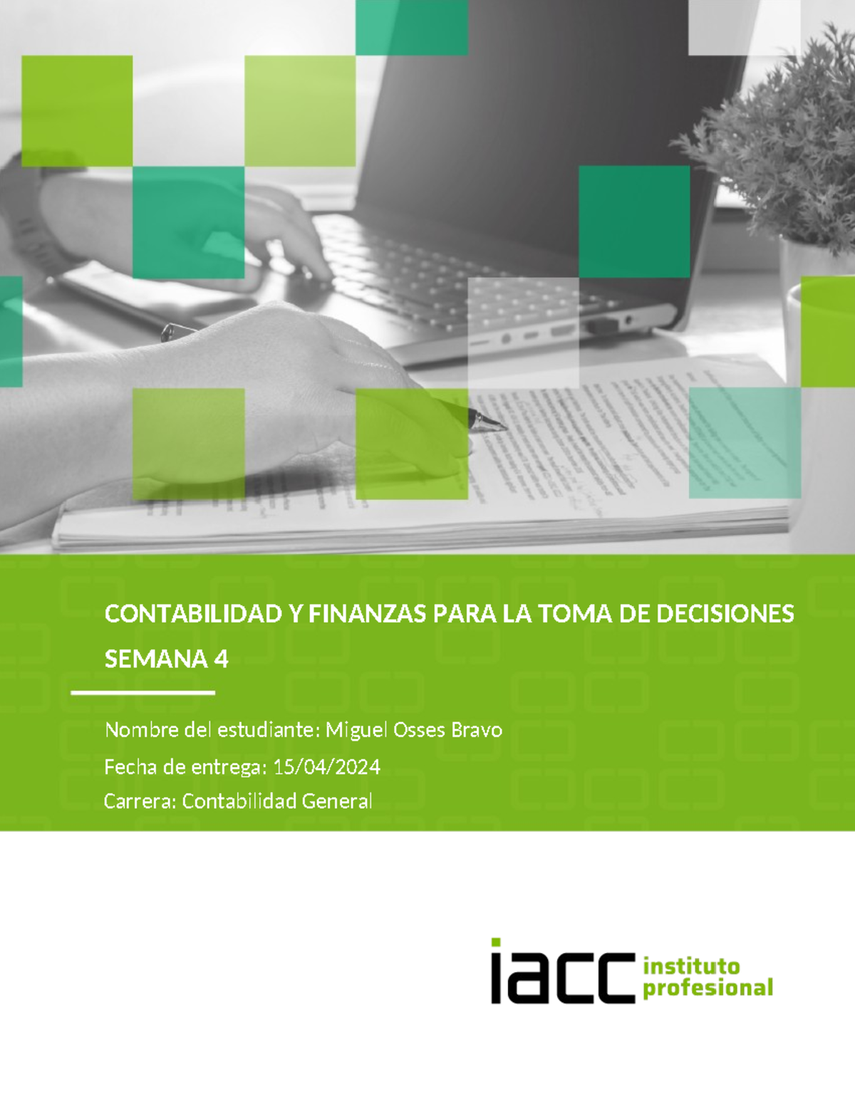 Miguel Osses Tarea 4 - Semana 4 - CONTABILIDAD Y FINANZAS PARA LA TOMA DE DECISIONES Nombre del ...