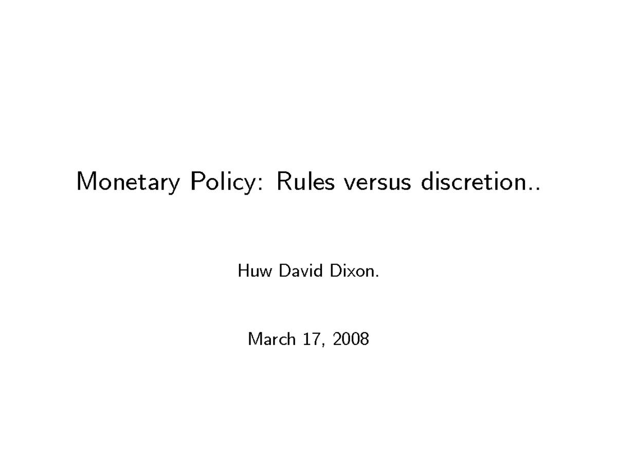 Monetary Policy Rules versus discretion - . Huw David Dixon. March 17 ...