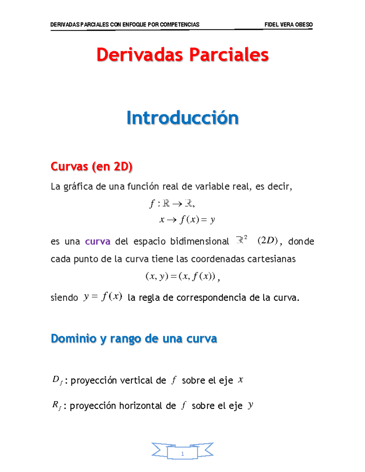 Introducción - Derivadas Parciales Introducción Curvas (en 2D) La gráfica de una función real de ...