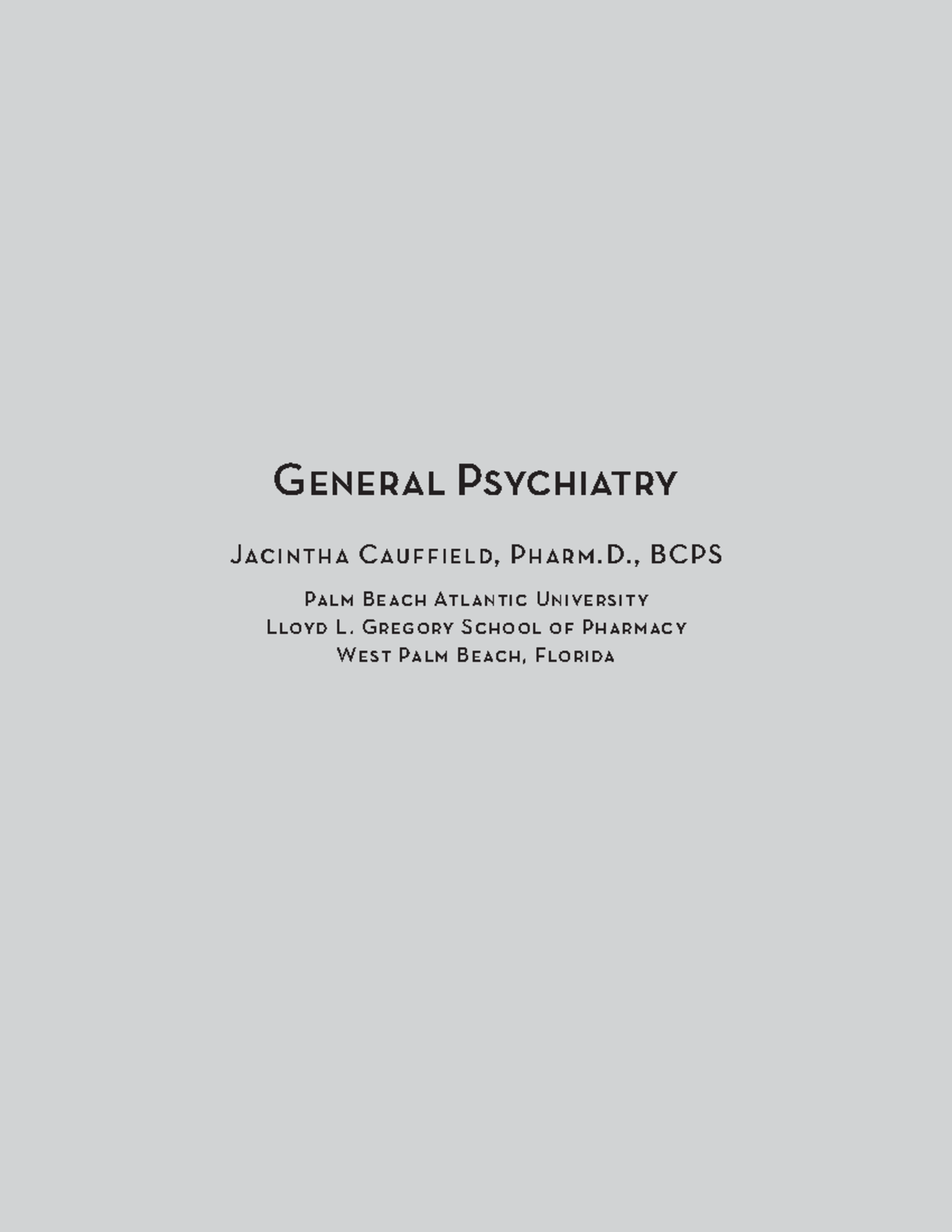 PPC15 General Psychiatry workbook - Jacintha Cauffield, Pharm., BCPS Palm Beach Atlantic ...