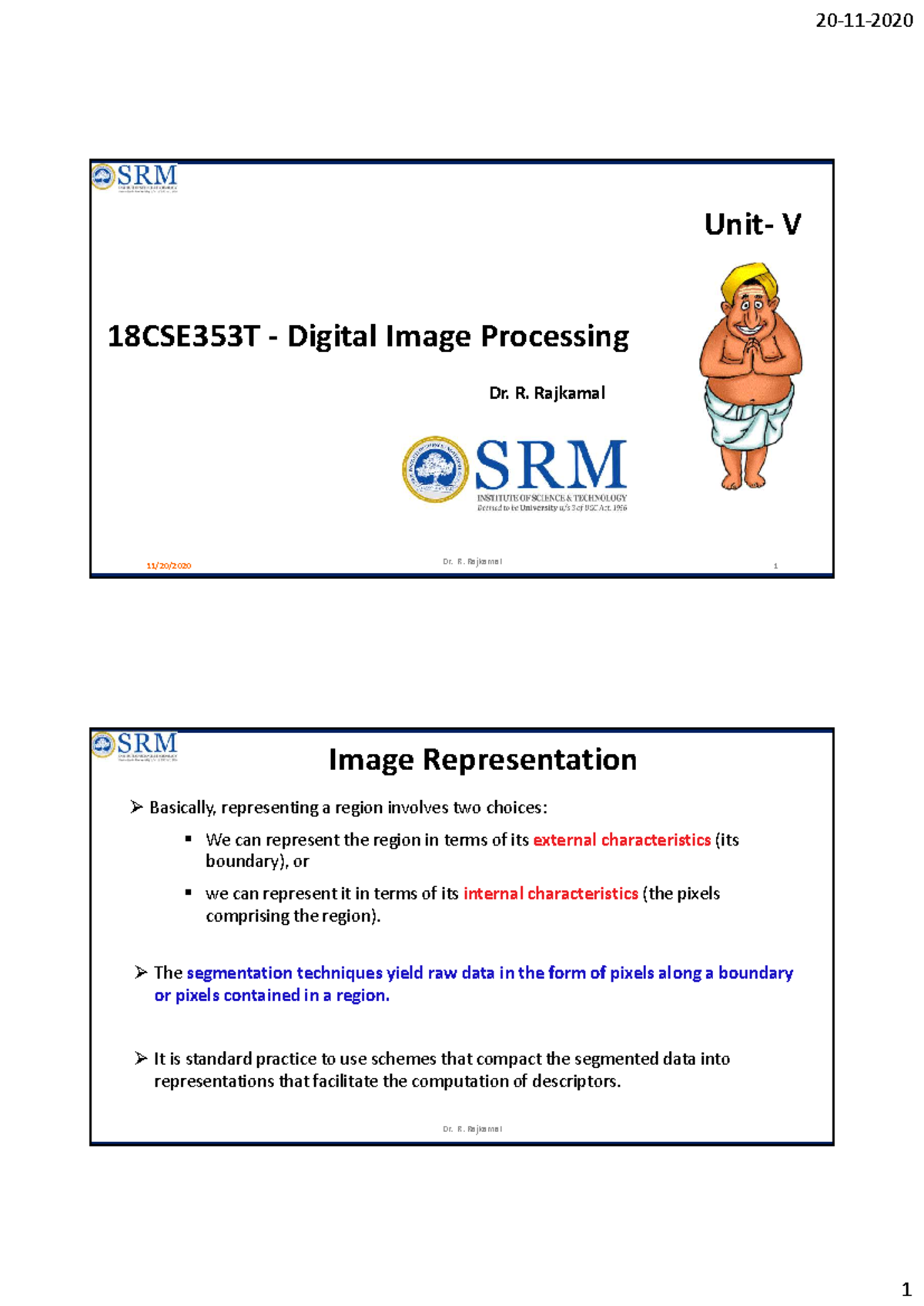 DIP - Unit-V - 11/20/2020 Dr. R. Rajkamal 1 Dr. R. Rajkamal 18CSE353T ...