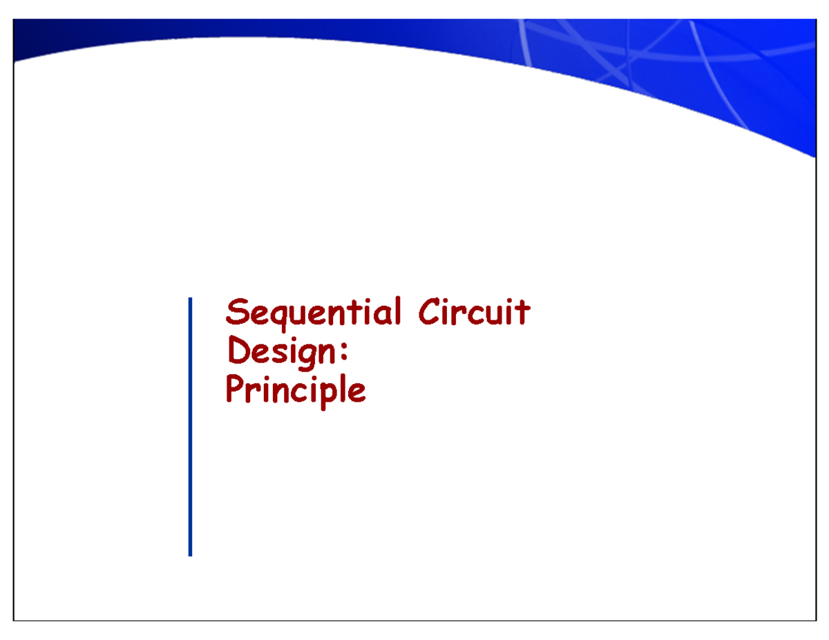 Lecture 7 Seq Circuit Sequential Circuit Design Principle Outline 1 Overview On Sequential