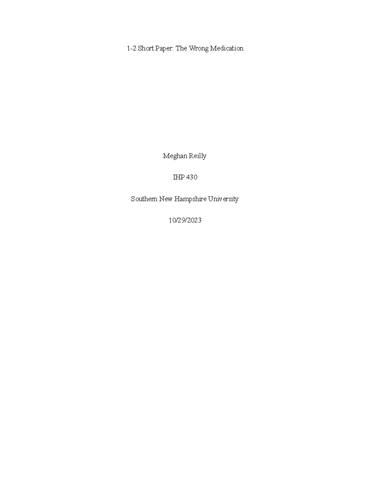 Ihp 430 1-2 short paper - 1-2 Short Paper: The Wrong Medication Meghan ...