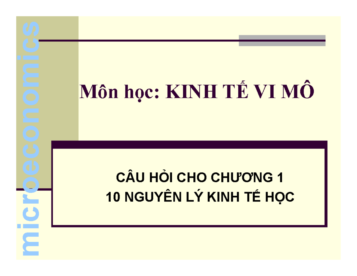 Ch01 10 principles - nhnh - Môn học: KINH TẾ VI MÔ CÂU HỎI CHO CHƯƠNG 1 ...
