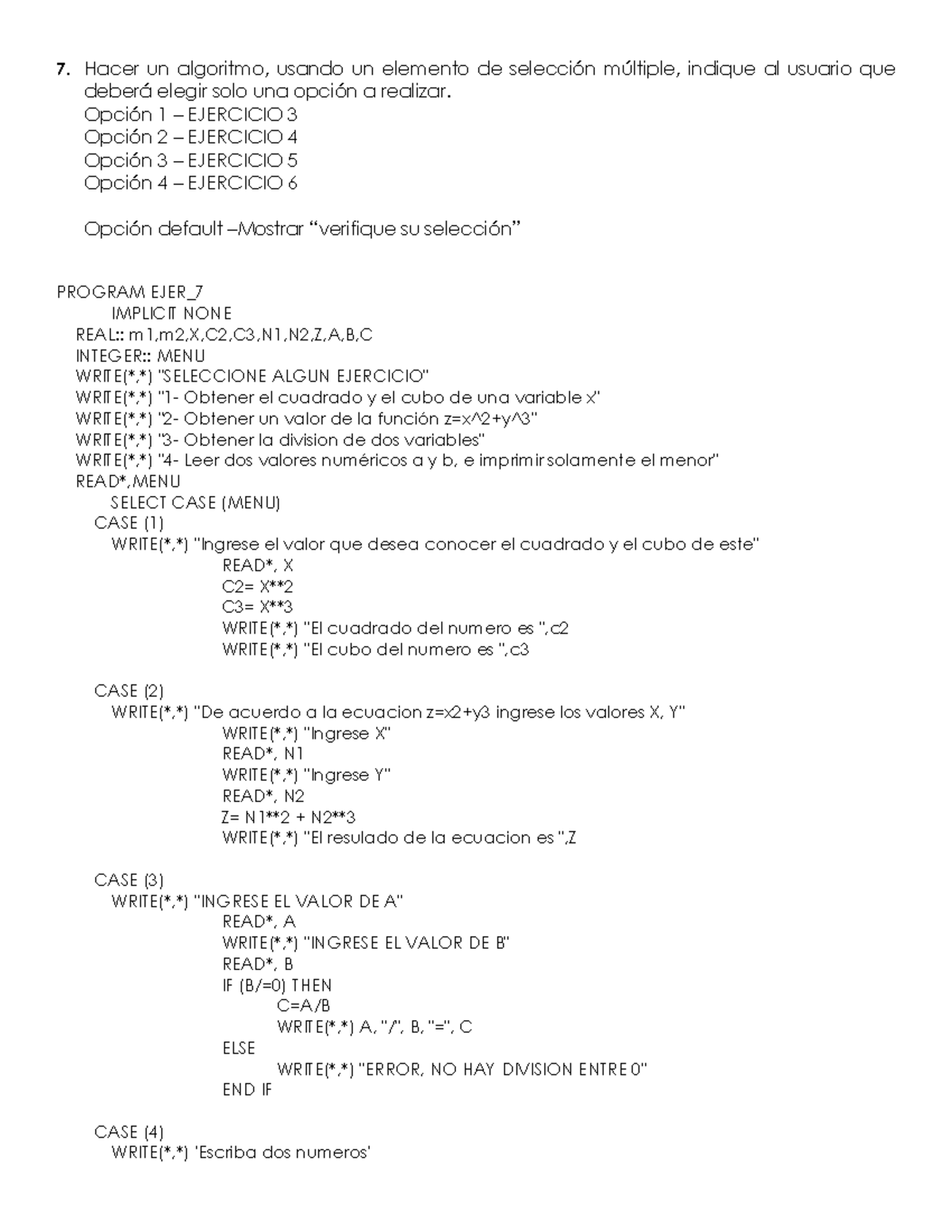Serie DE Ejercicios 3 - 7. Hacer un algoritmo, usando un elemento de selección múltiple, indique ...
