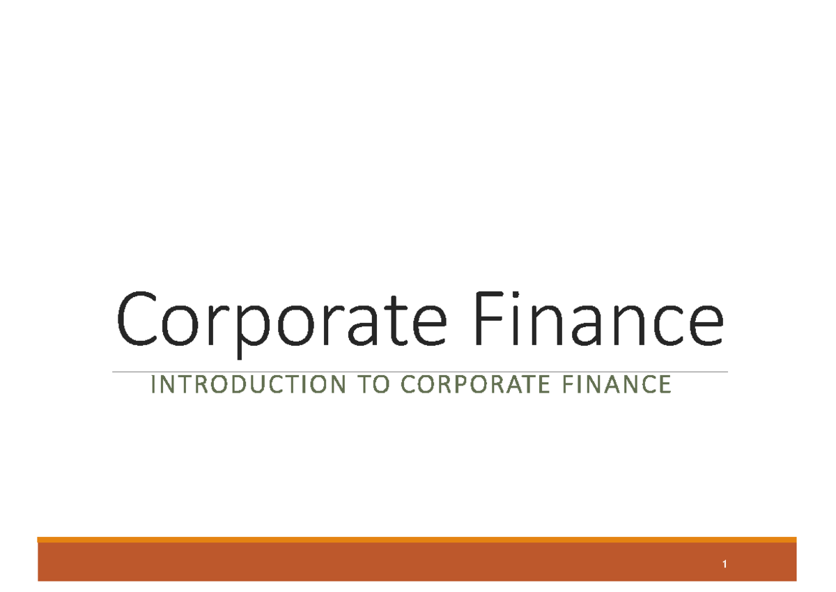 1 - Chap 01 - Introduction to CF - Corporate Finance INTRODUCTION TO ...