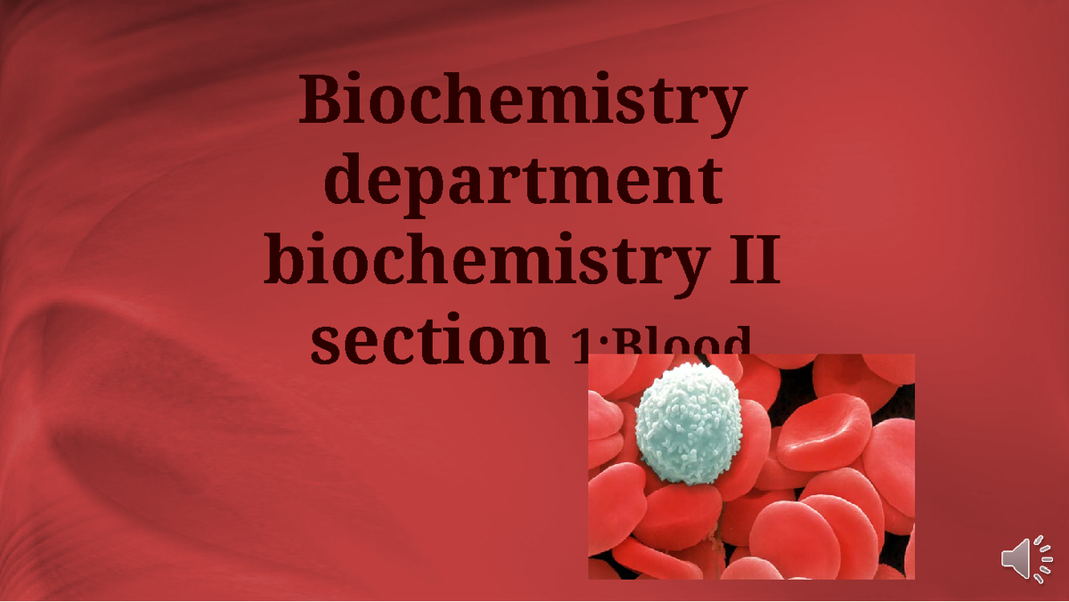 Section 1 blood bio 2- 230221 232446 - Biochemistry department ...