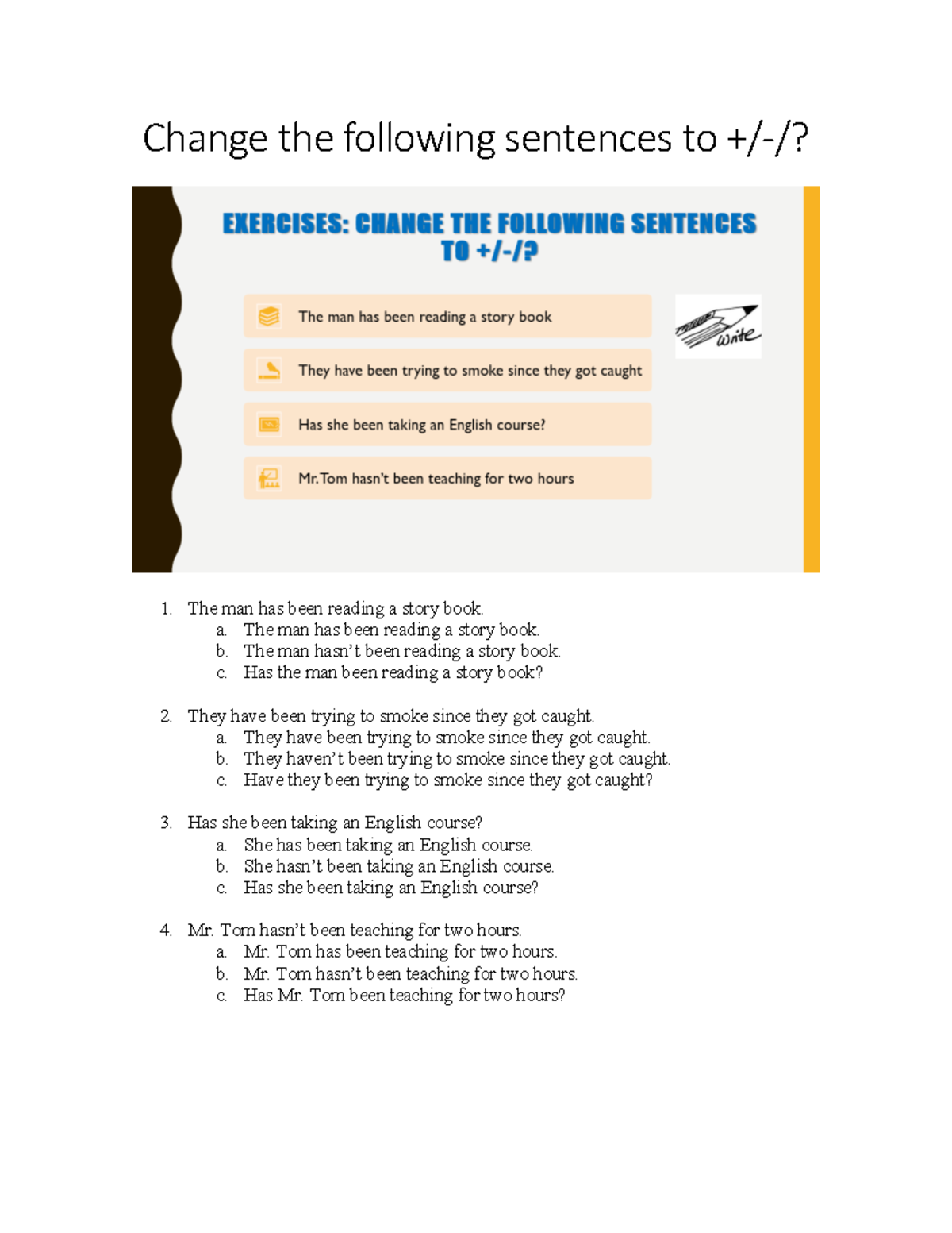 Change the following sentences to - a. The man has been reading a story ...