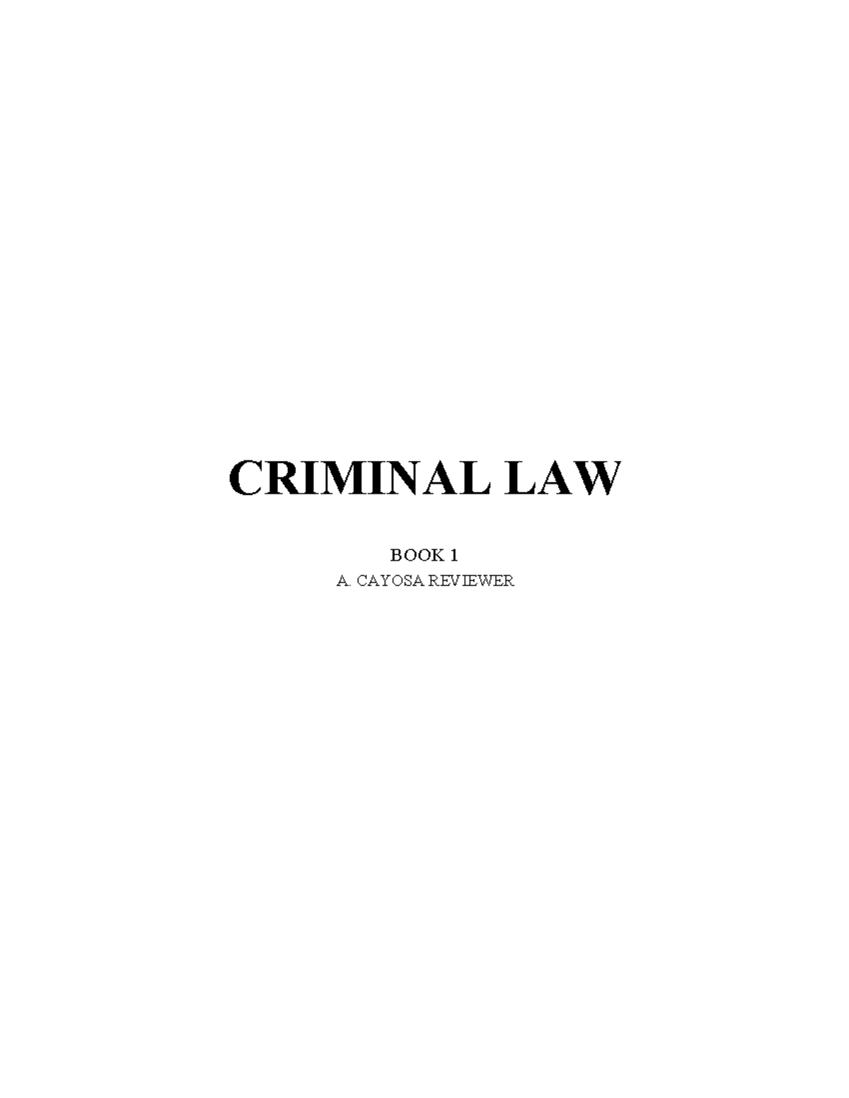Cayosa-BAR2019- Criminal-LAW-1 - CRIMINAL LAW BOOK 1 A. CAYOSA REVIEWER ...