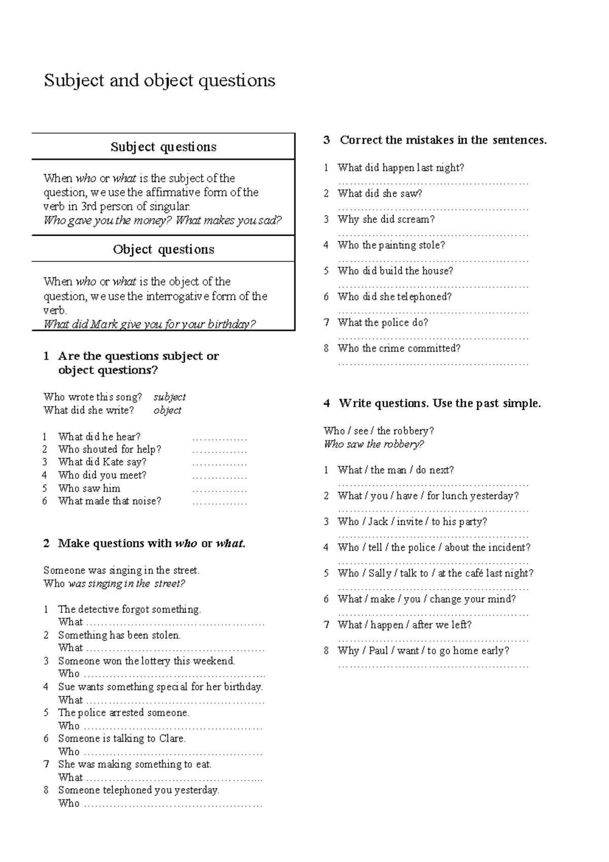 Subject and object questions - .............. 2 Who shouted for help ...