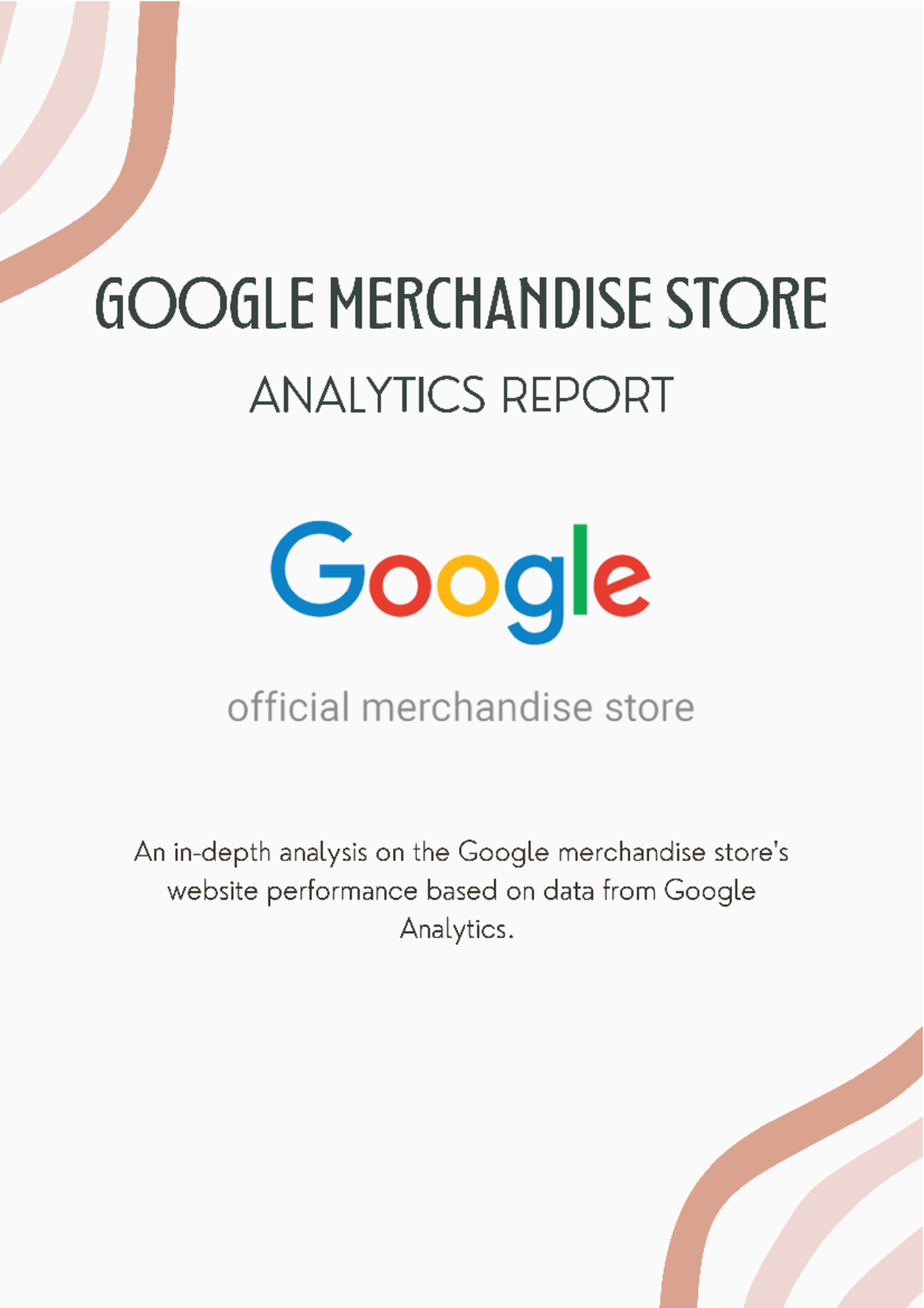 Google Analytics Report - COMM 213 - GOOGLE MERCHANDISE STORE ANALYTICS ...