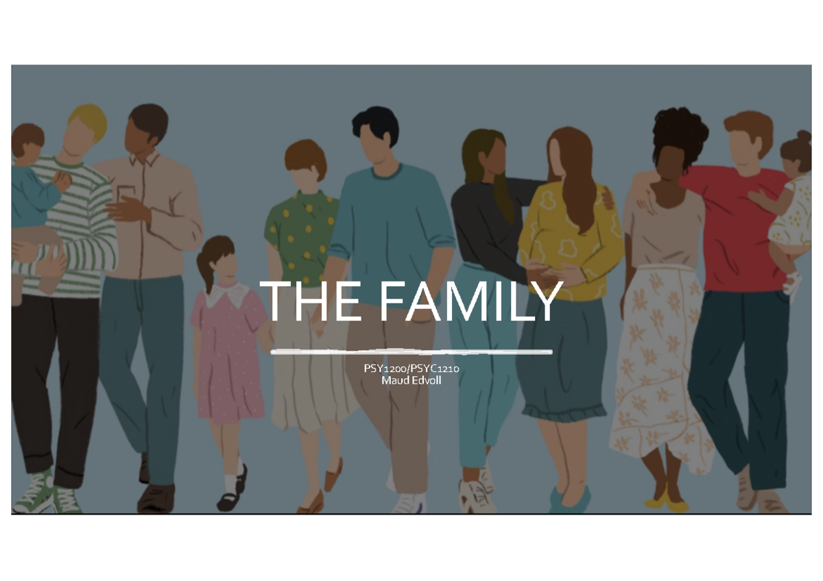 12. Family Lecture PSY 1200 - THE FAMILY PSY1200/PSYC Maud Edvoll ...