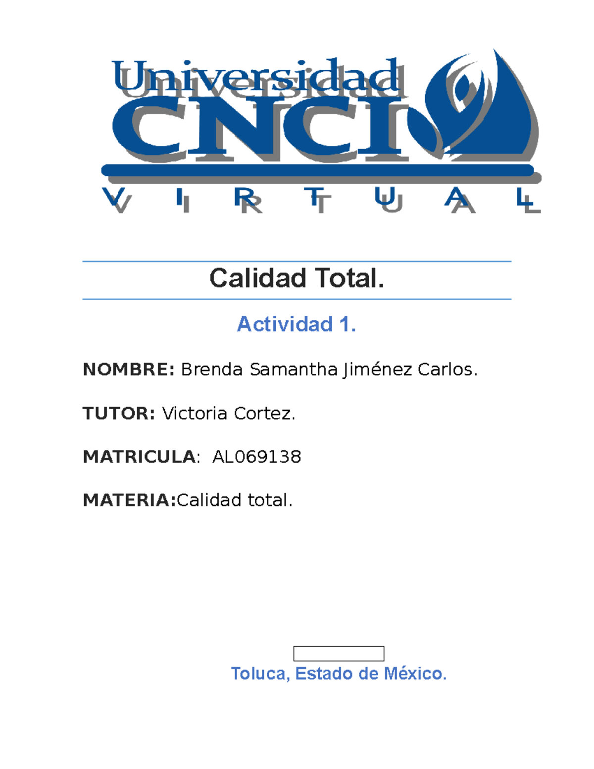 Calidad total actividad 1 - Calidad Total. Actividad 1. NOMBRE: Brenda Samantha Jiménez Carlos ...