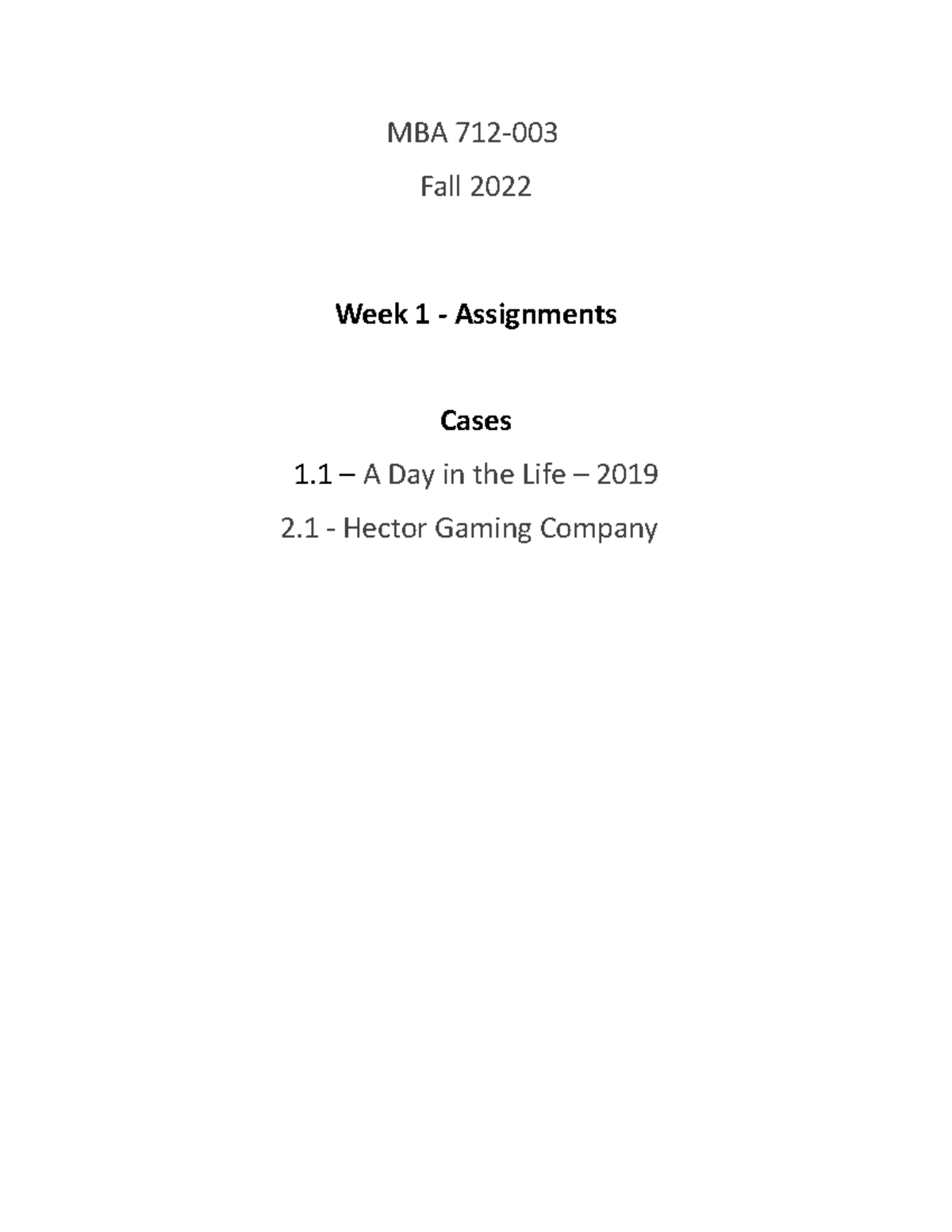 Week 1 - Case Assignments - MBA 712- Fall 2022 Week 1 - Assignments Cases 1 – A Day in the Life ...