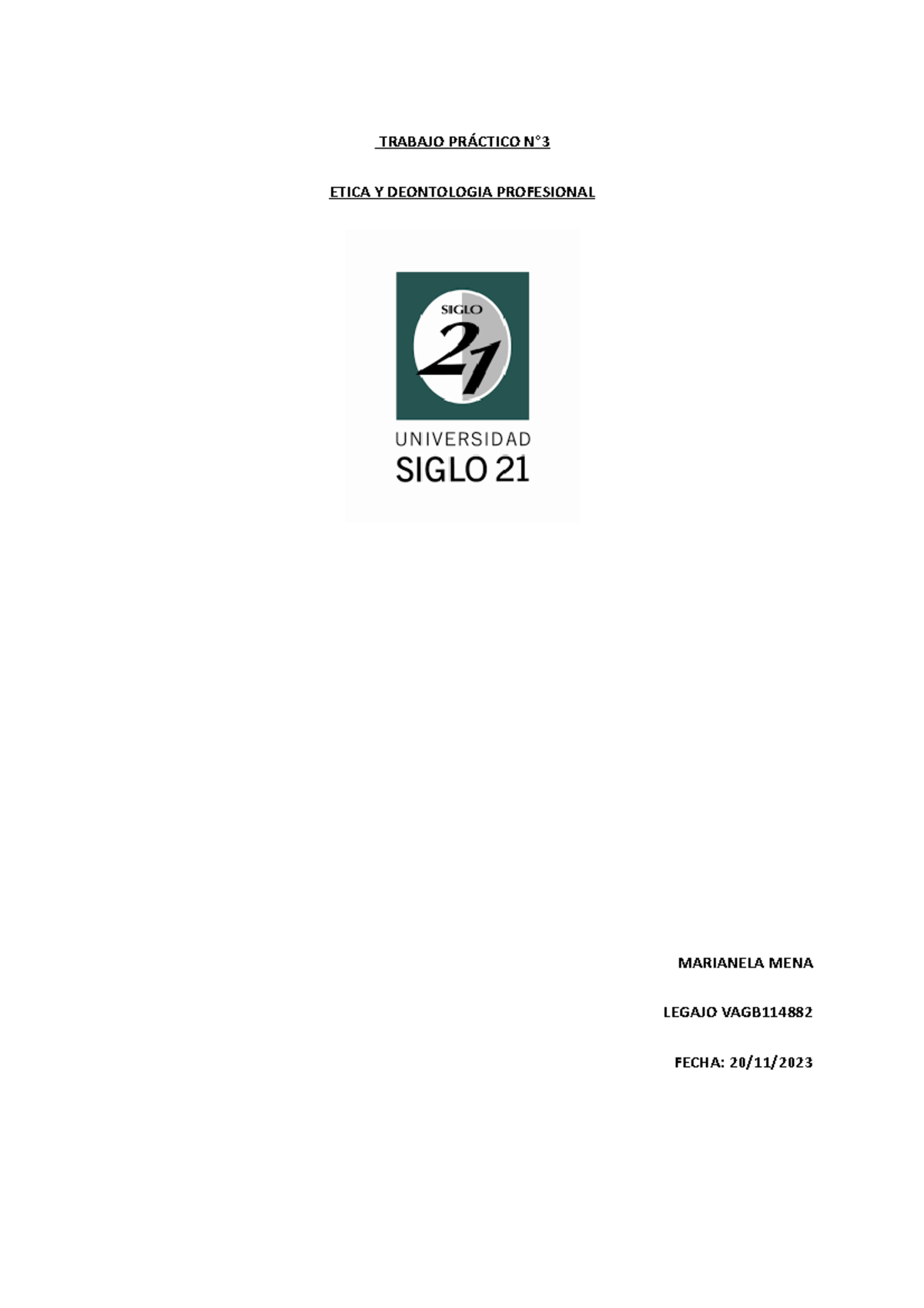 Tp etica 3 mena - TRABAJO PRÁCTICO N° ETICA Y DEONTOLOGIA PROFESIONAL MARIANELA MENA LEGAJO VAGB ...
