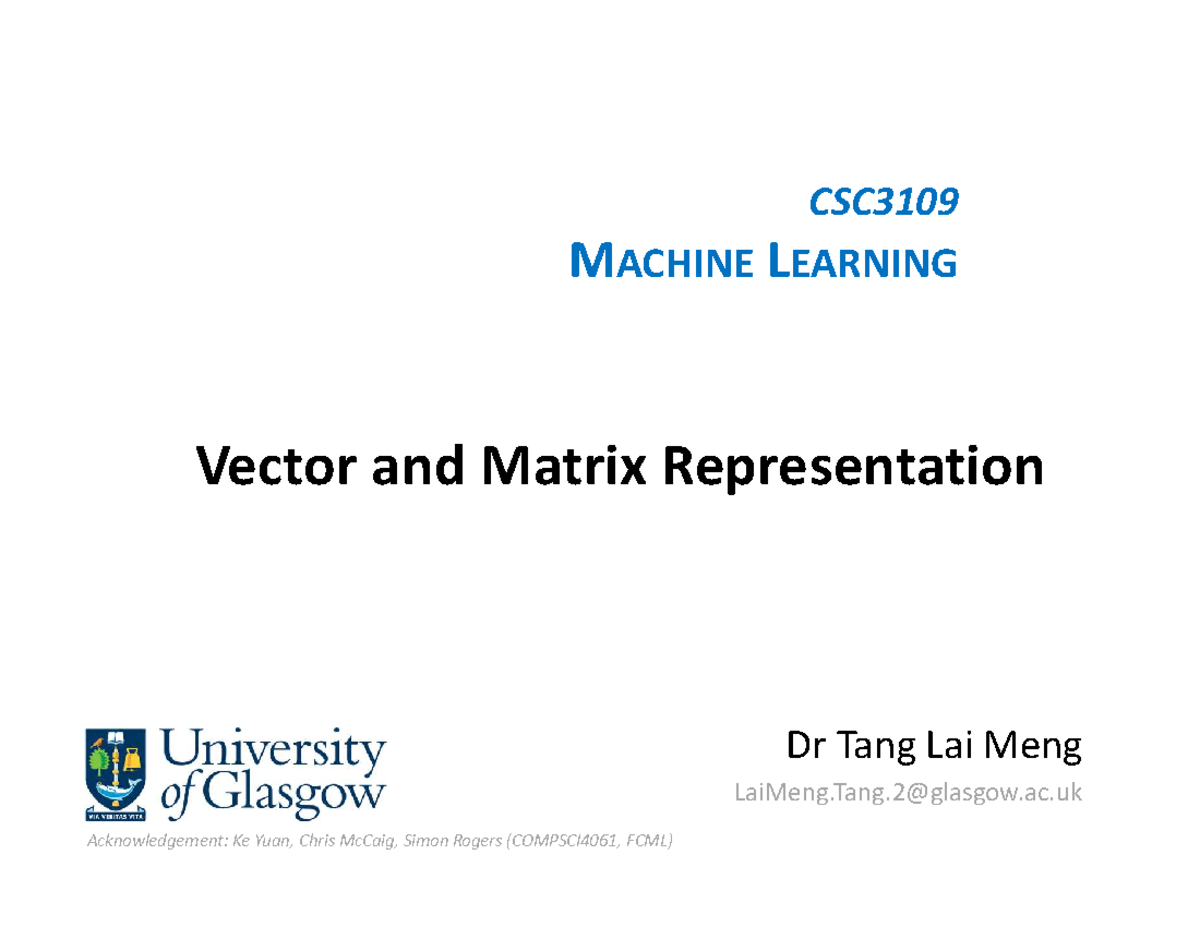 Lecture 02 - Vector and Matrix Representation - CSC3 109 MACHINE L EARNING Dr Tang Lai Meng ...