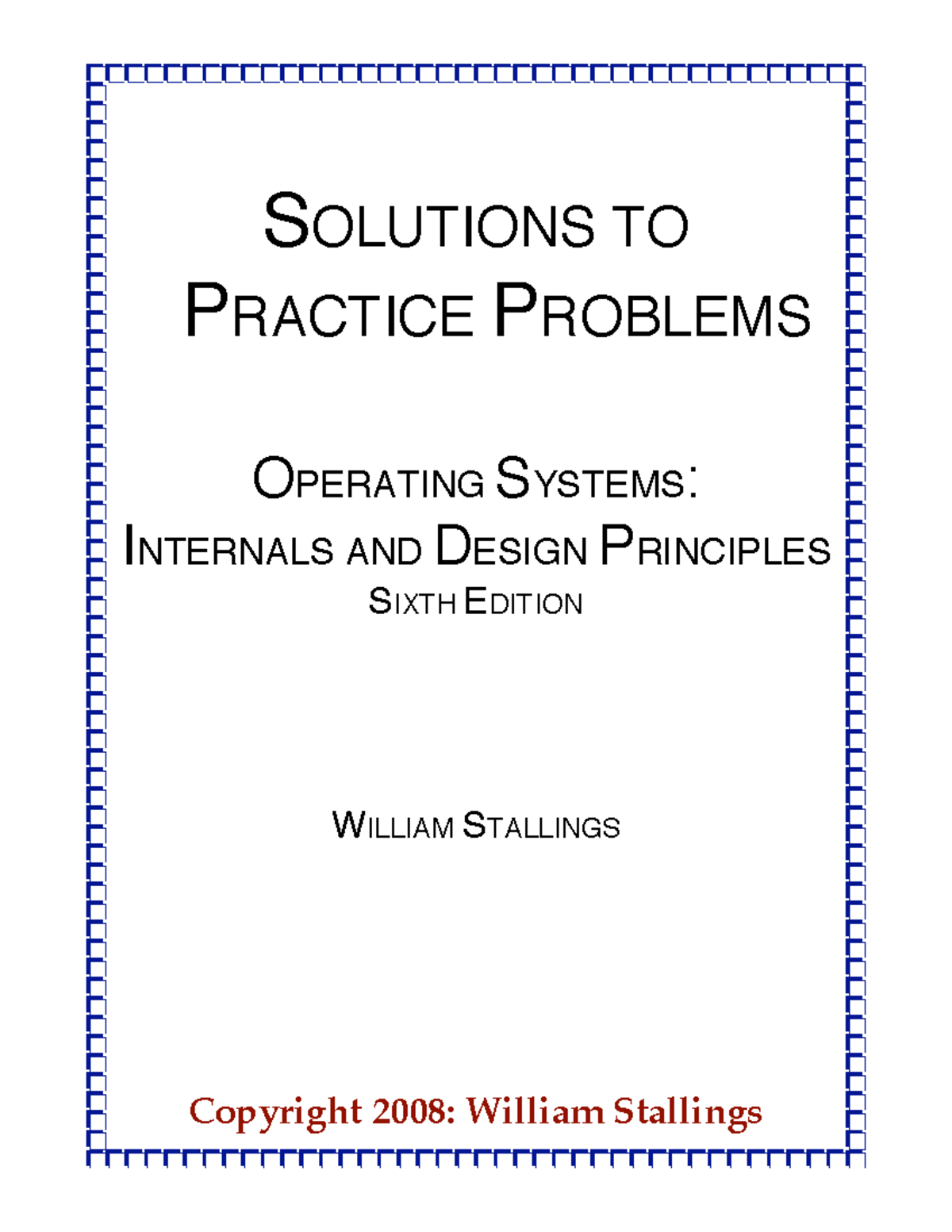 10797 Practice Solutions-OS6e - SOLUTIONS TO PRACTICE PROBLEMS OPERATING SYSTEMS: INTERNALS AND ...
