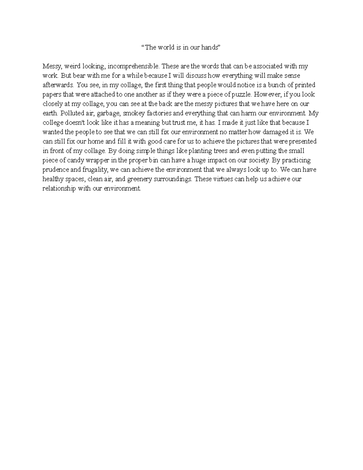 Philo essay (environment) - “The world is in our hands” Messy, weird ...