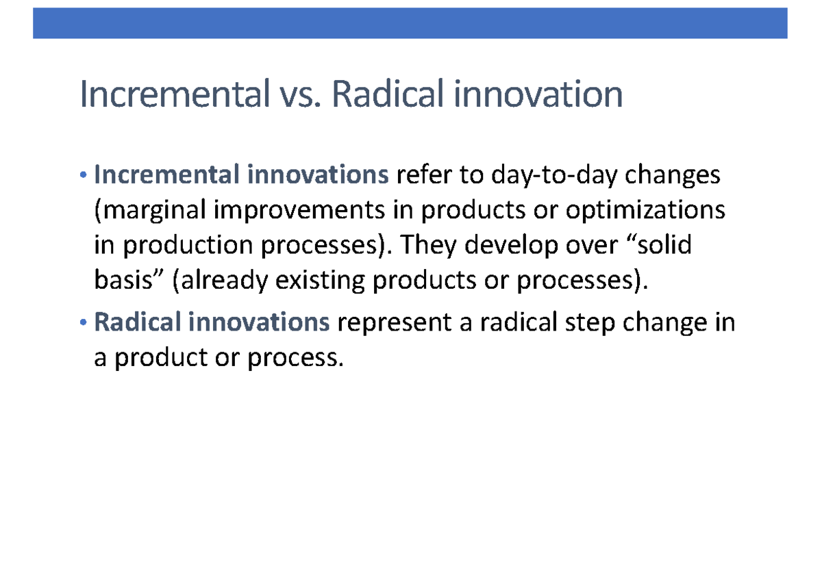 Block 2 PART 2 - Incremental vs. Radical innovation • Incremental innovations refer to day-to ...