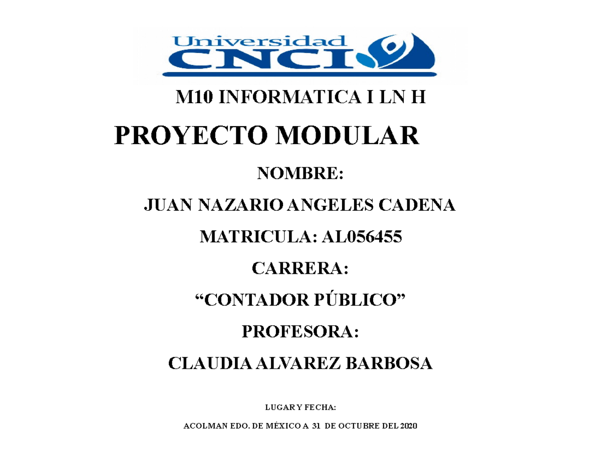 Proyecto Modular - M10 INFORMATICA I LN H PROYECTO MODULAR NOMBRE: JUAN NAZARIO ANGELES CADENA ...