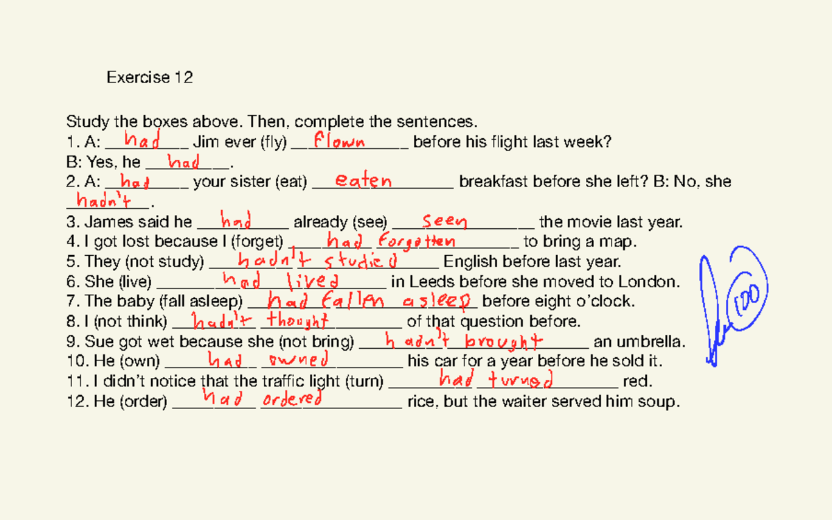 Exercise 12 - Study the boxes above. Then, complete the sentences. 1. A ...