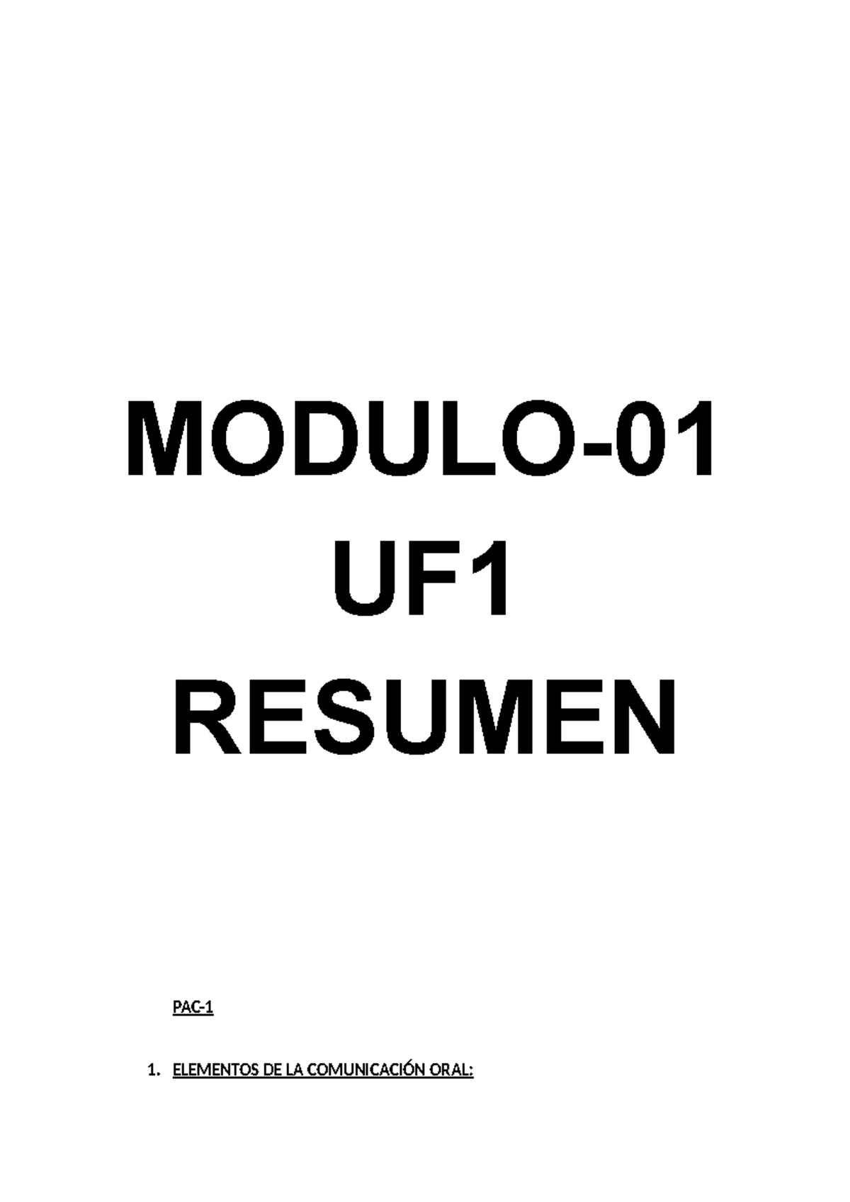 Modulo 1 UF1 Resumen - MODULO- UF RESUMEN PAC- 1. ELEMENTOS DE LA COMUNICACIÓN ORAL: EMISOR ...